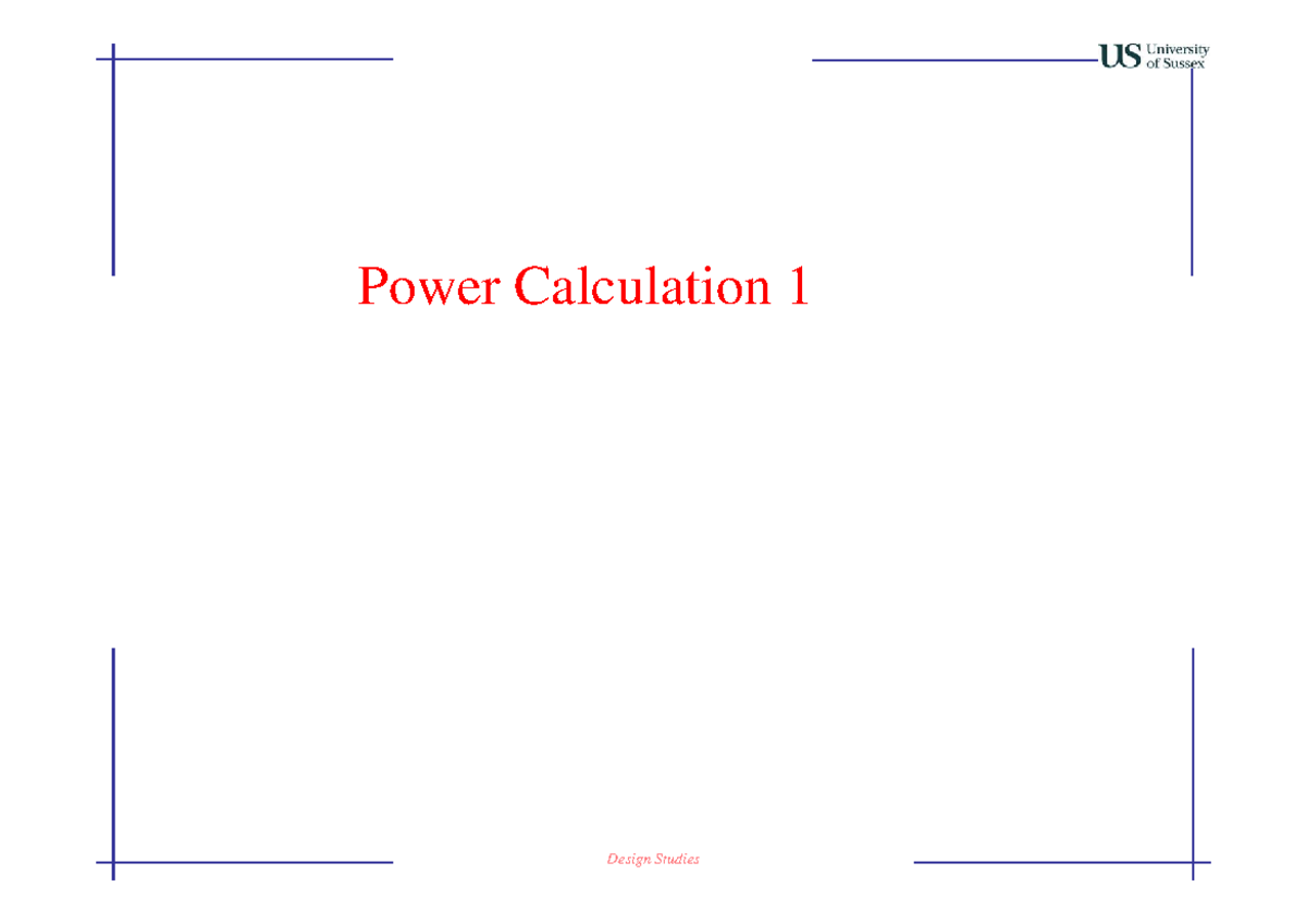 Lec5 power calculation 1 - Design Studies Power Calculation 1 Design ...