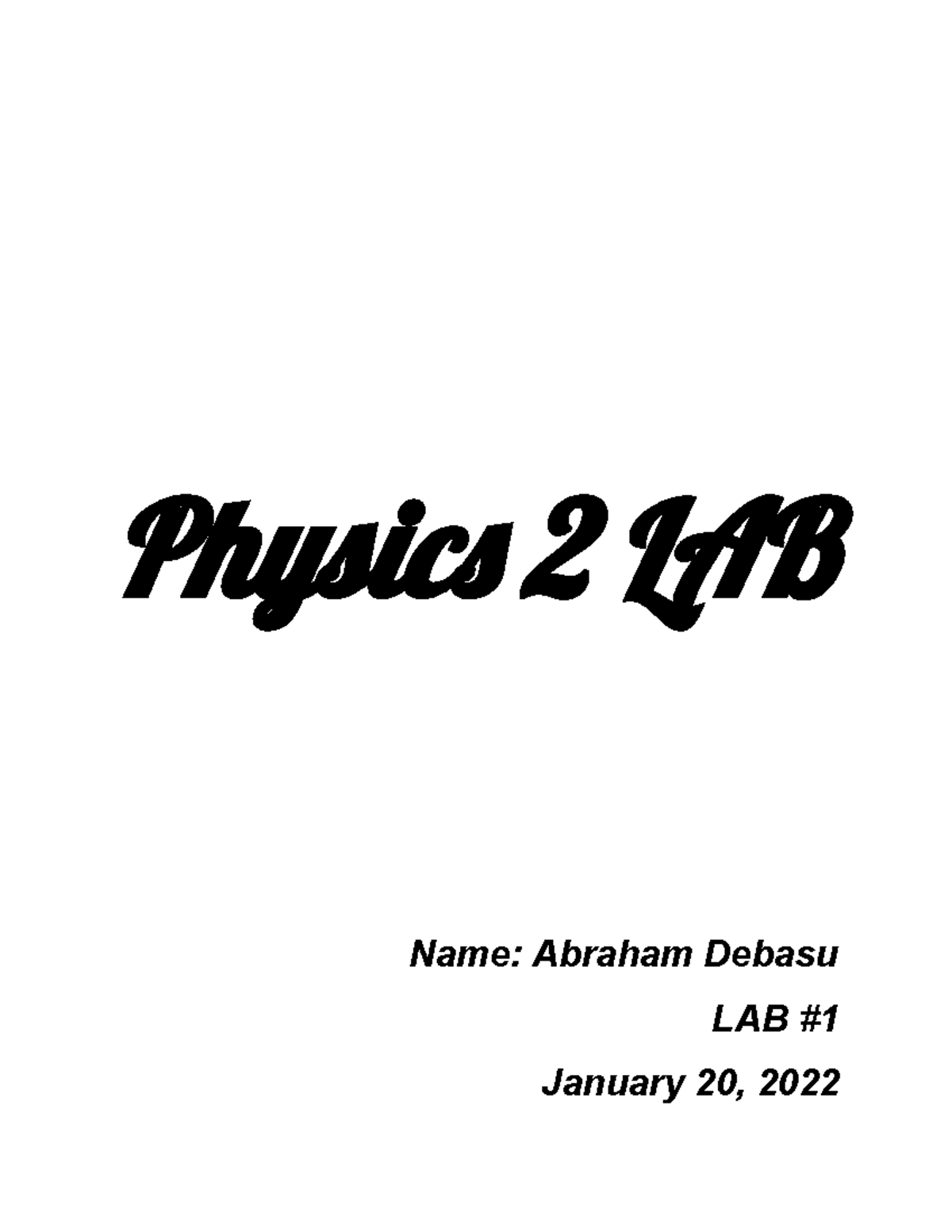 Lab 1 - Physics 2 Lab report - Physic 2 LAB Name: Abraham Debasu LAB January 20, 2022 Standing ...