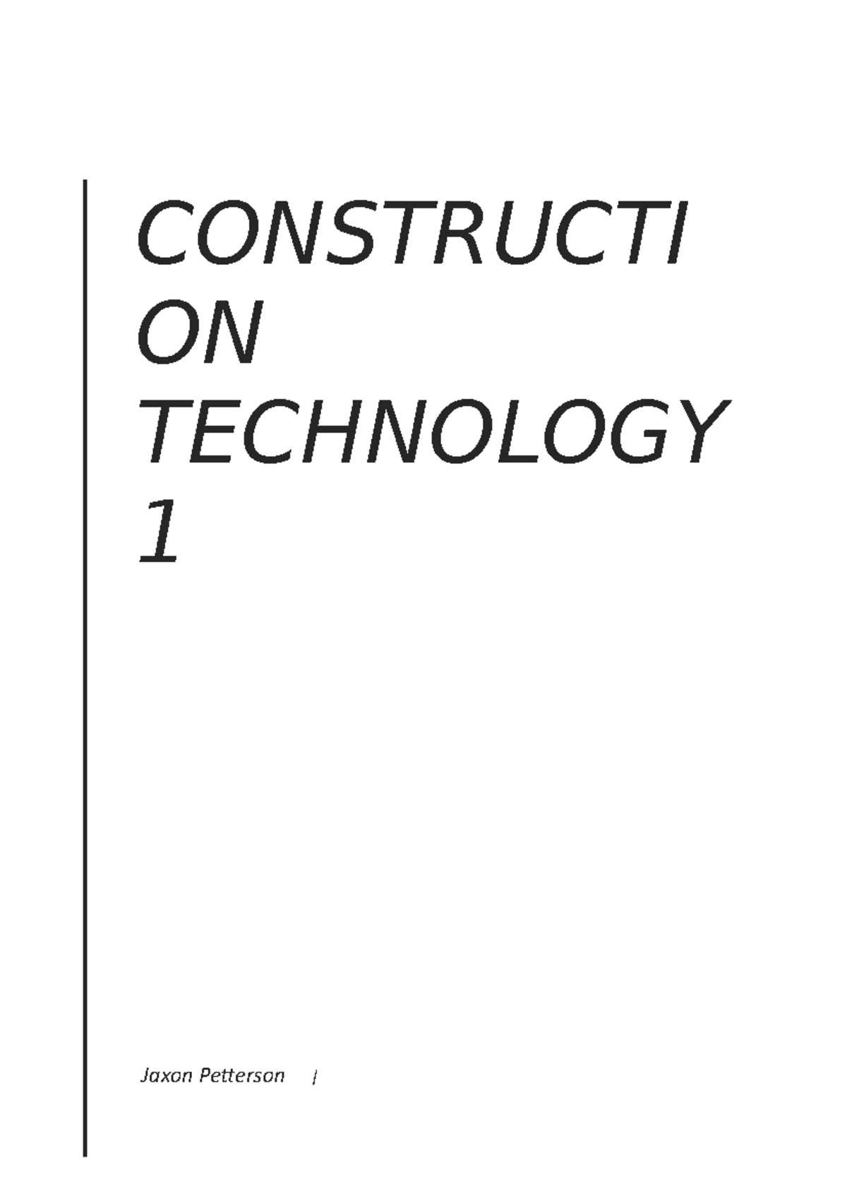 Construction Technology 1 - Summary - CONSTRUCTI ON TECHNOLOGY 1 Jaxon ...