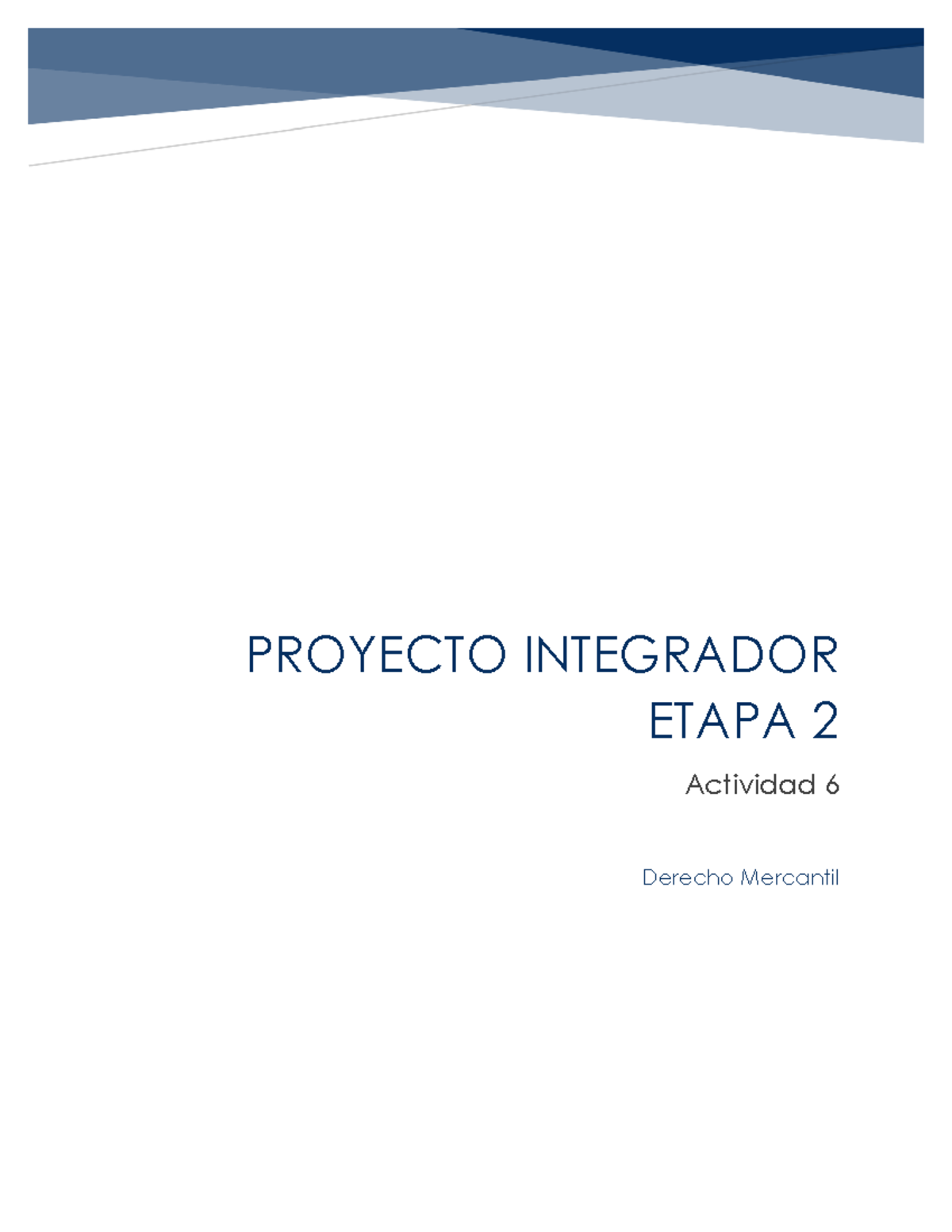 Actividad 6 DM - PROYECTO INTEGRADOR ETAPA 2 Actividad 6 Derecho Mercantil Elementos que debe ...