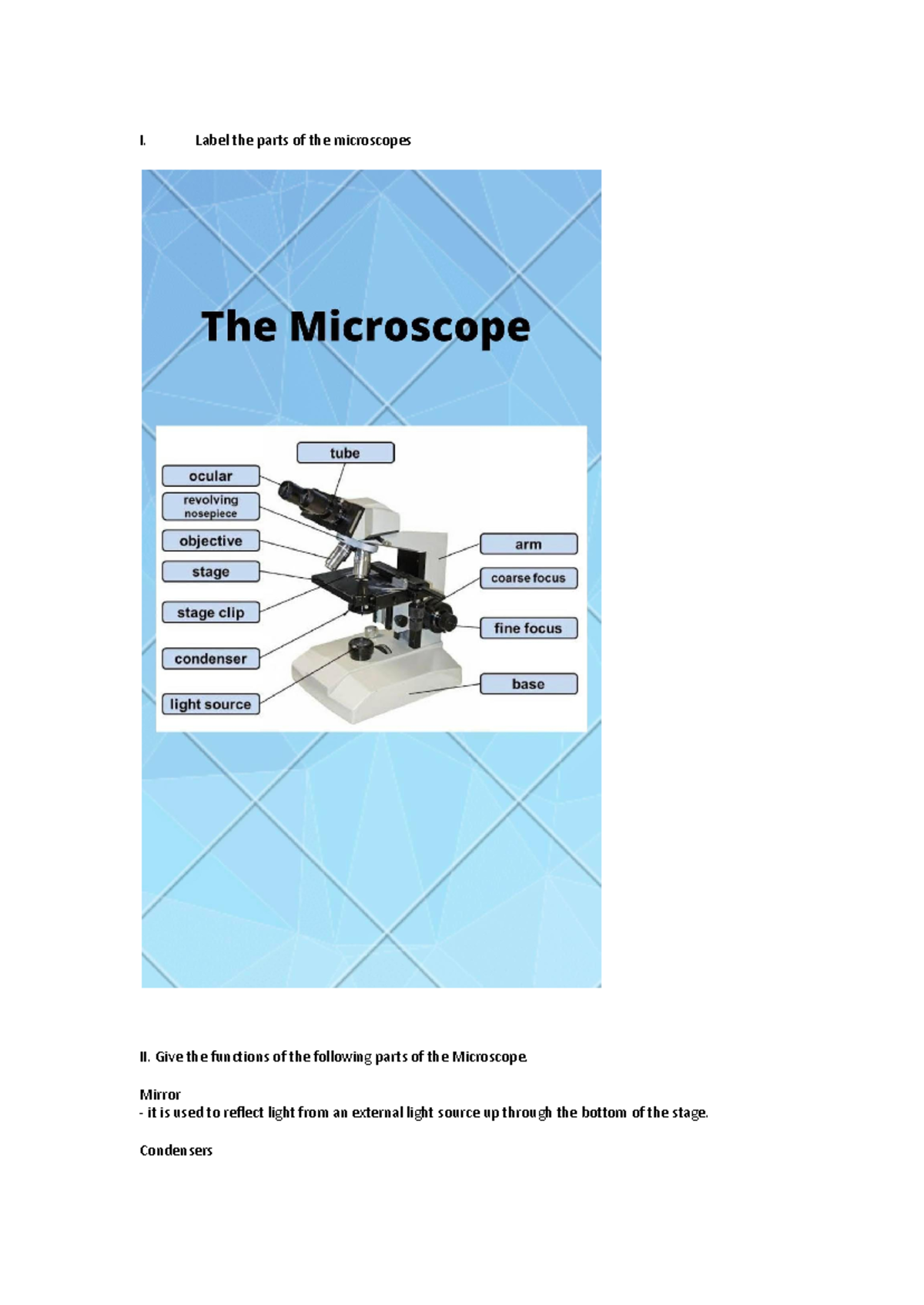 Microscope - I. Label the parts of the microscopes II. Give the ...