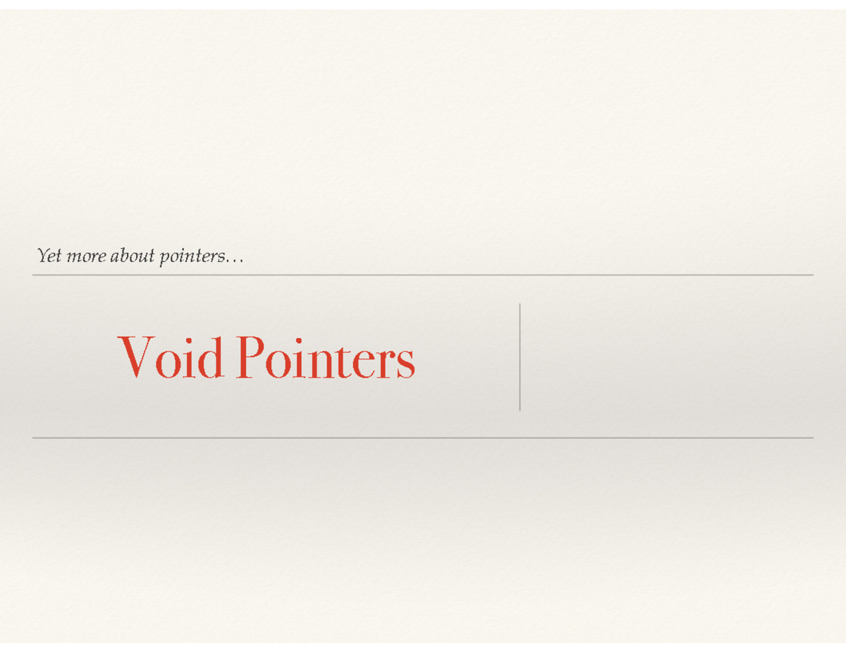 Void Pointers Lecture Notes Yet More About Pointers Void Pointers Problem Previous Adt