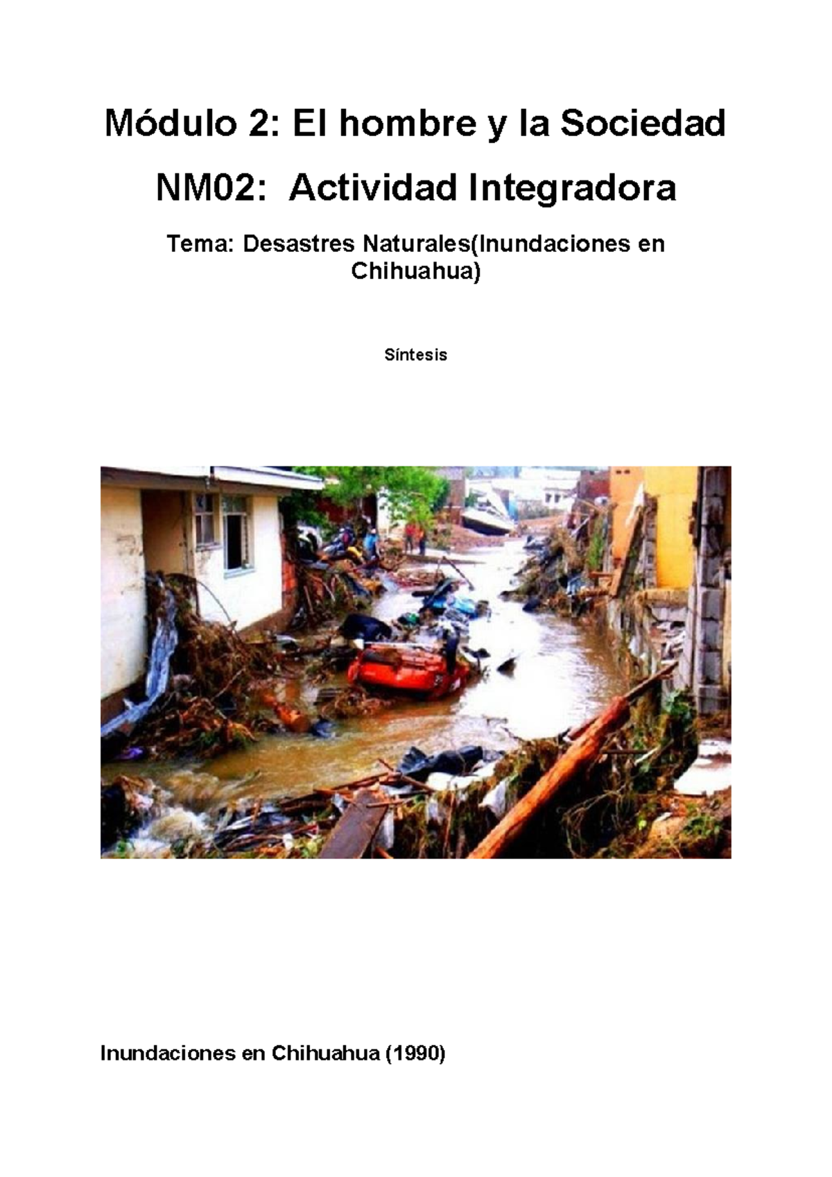 Actividad Integradora Inundaciones en Chihuahua - Módulo 2: El hombre y la Sociedad NM02 ...