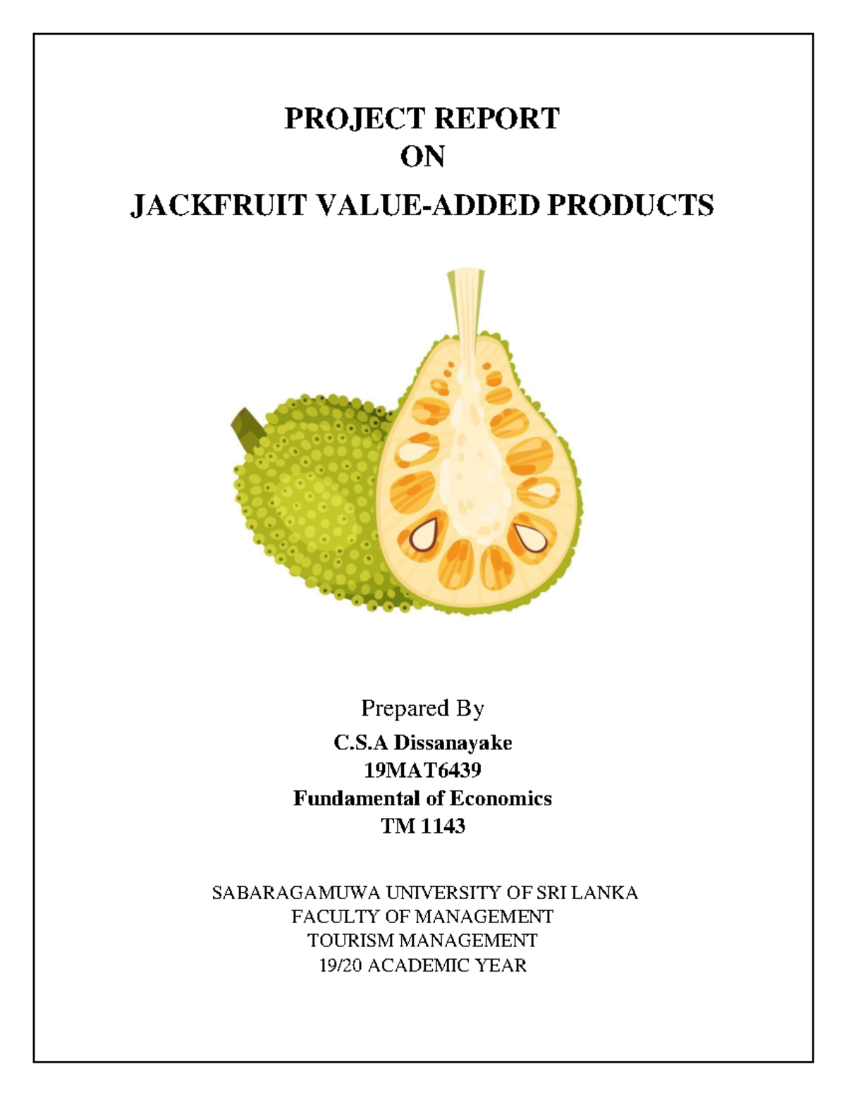 19MAT6439 C.S.A Dissanayake TM1143 - PROJECT REPORT ON JACKFRUIT VALUE-ADDED PRODUCTS Prepared ...