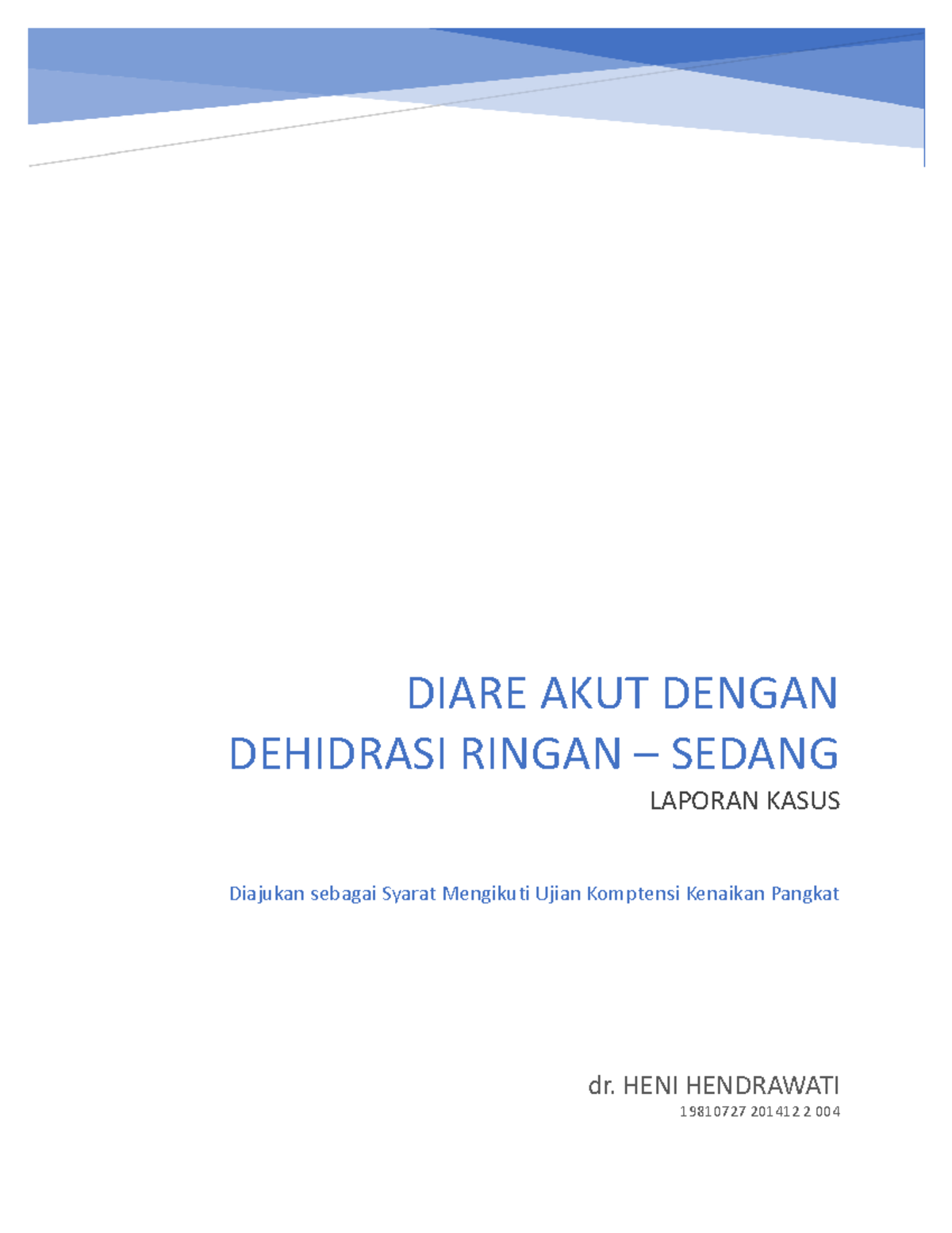 Lapkas Diare Dehidrasi - dr. HENI HENDRAWATI 19810727 201412 2 004 Diajukan sebagai Syarat ...