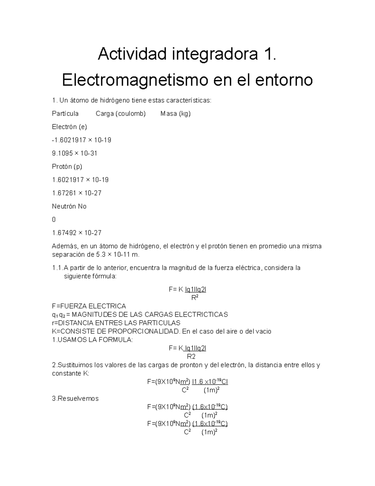 Actividad integradora 1 - Electromagnetismo en el entorno Un átomo de hidrógeno tiene estas ...