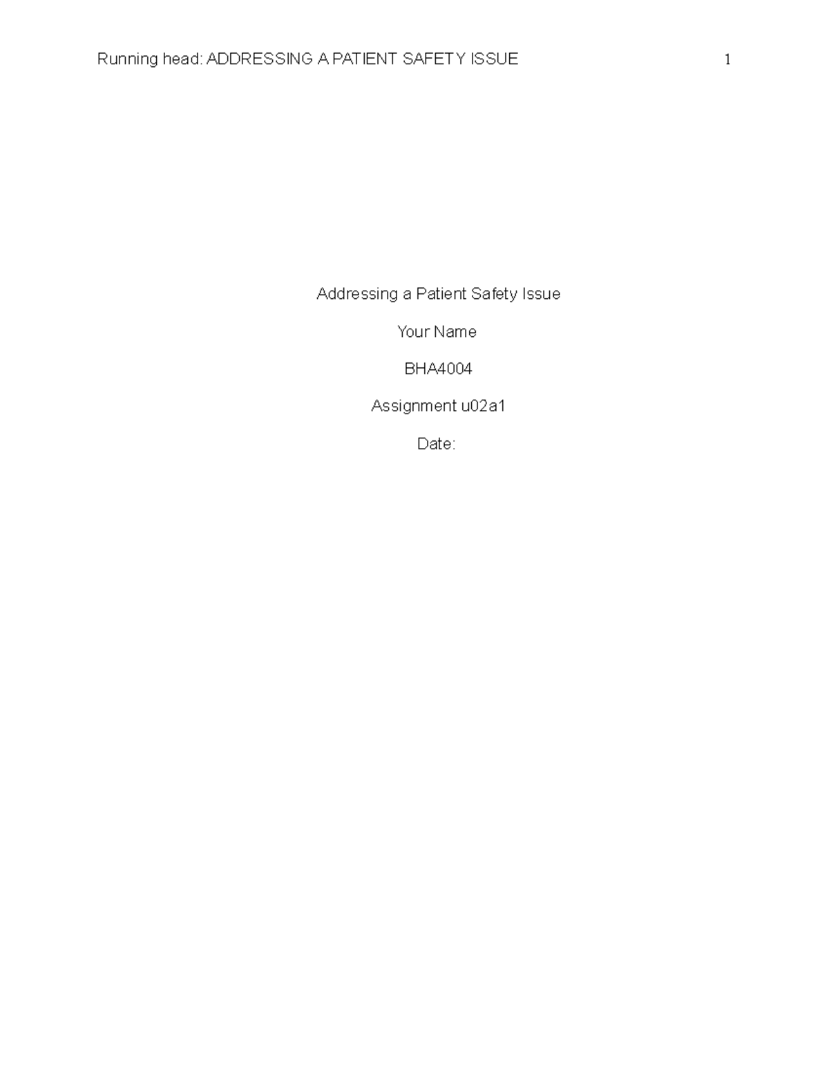 Cf assignment 1 template - Running head: ADDRESSING A PATIENT SAFETY ...