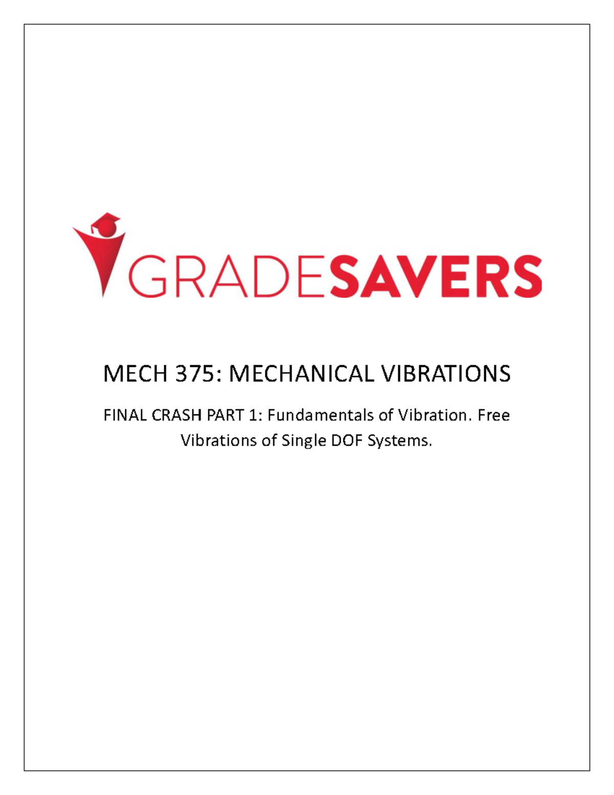 Part 1 - Crash Course - MECH 375: MECHANICAL VIBRATIONS FINAL CRASH PART 1: Fundamentals of ...