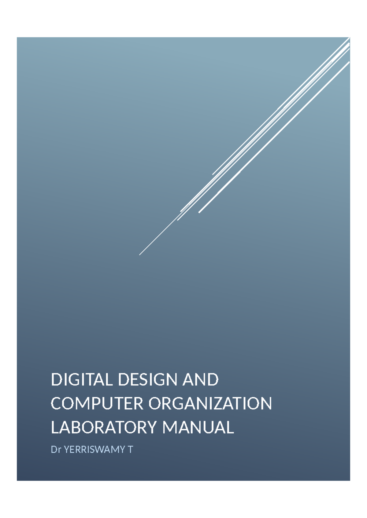 DDCO Lab Manual - DIGITAL DESIGN AND COMPUTER ORGANIZATION LABORATORY MANUAL Dr YERRISWAMY T ...