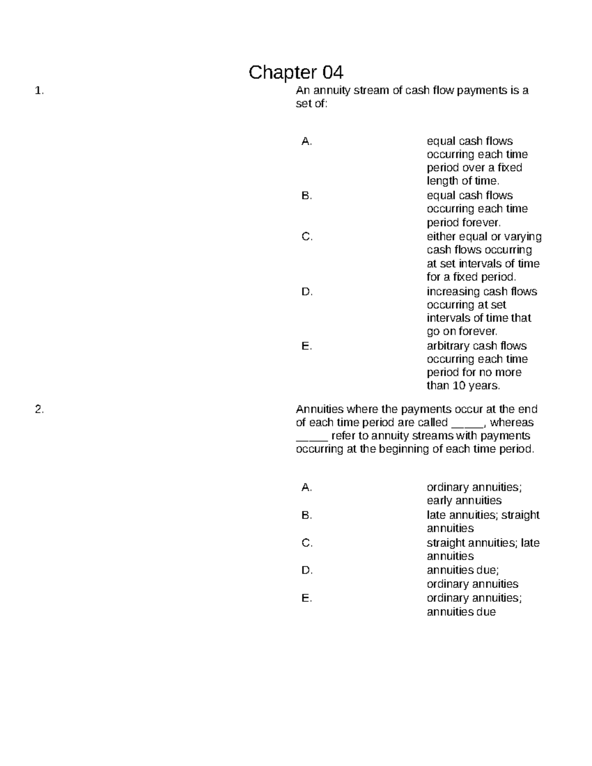 Chapter-04 - materials - Chapter 04 An annuity stream of cash flow payments is a set of: A ...