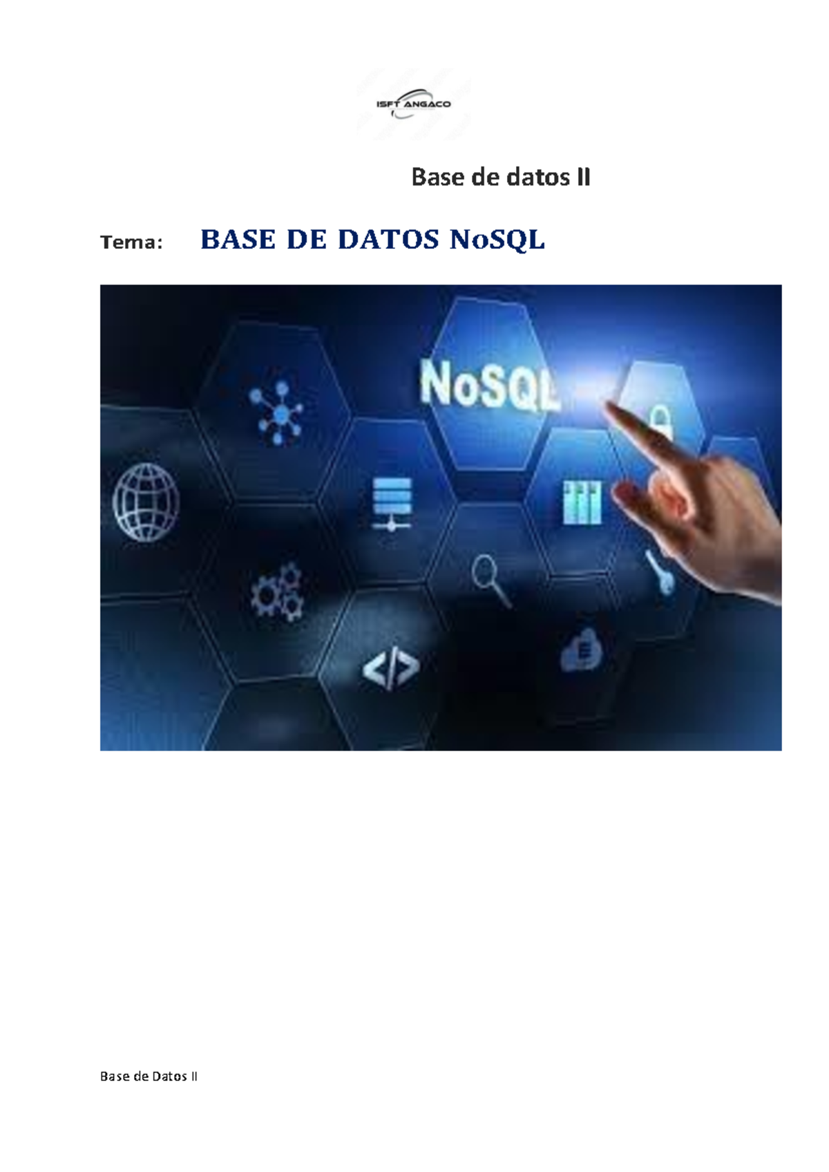 Bases No SQL - Base de datos II Tema: BASE DE DATOS NoSQL Las bases de datos NoSQL son bases no ...