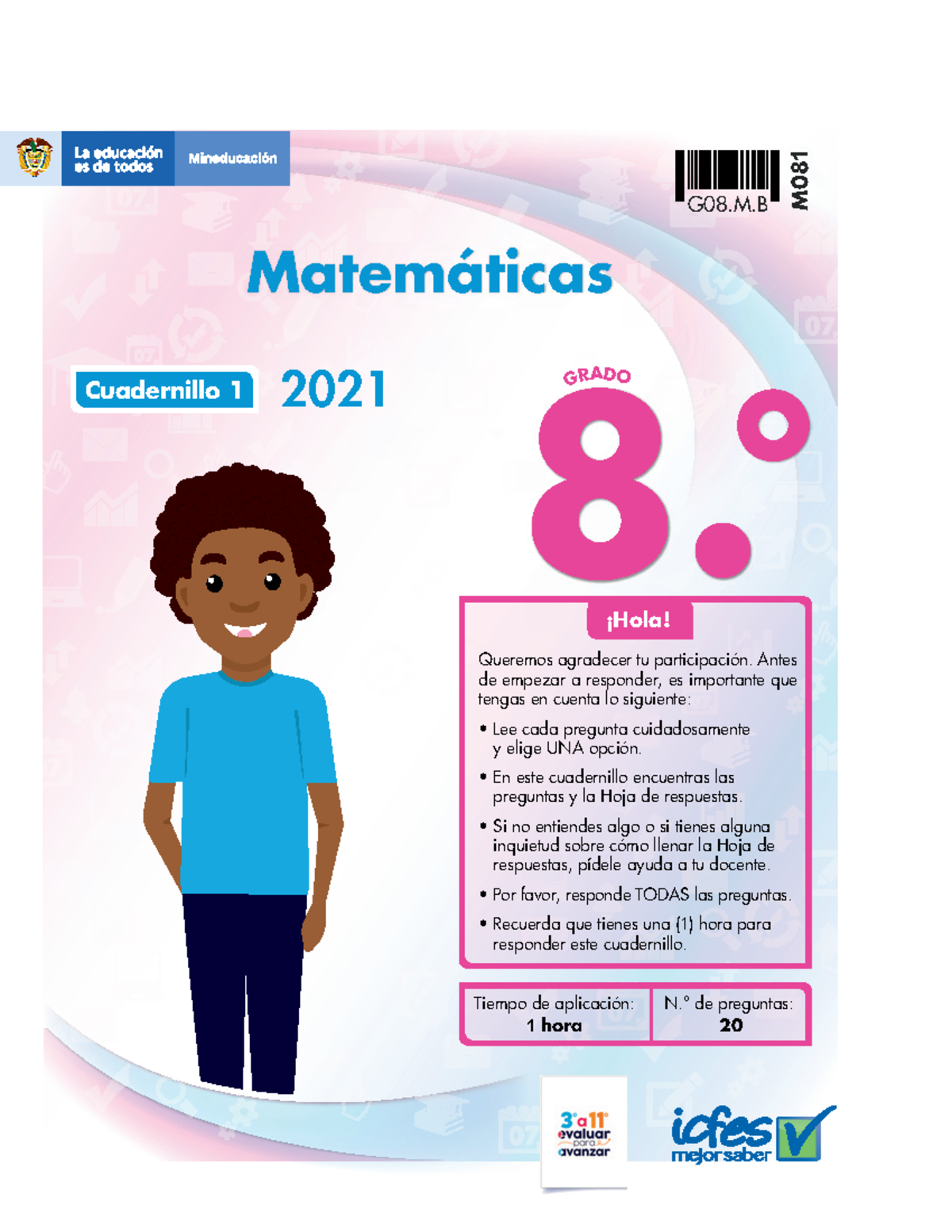 Cuadernillo Matematicas 8 1 - 8. GRADO 2021 Tiempo de aplicación: 1 hora 20 N.° de preguntas ...
