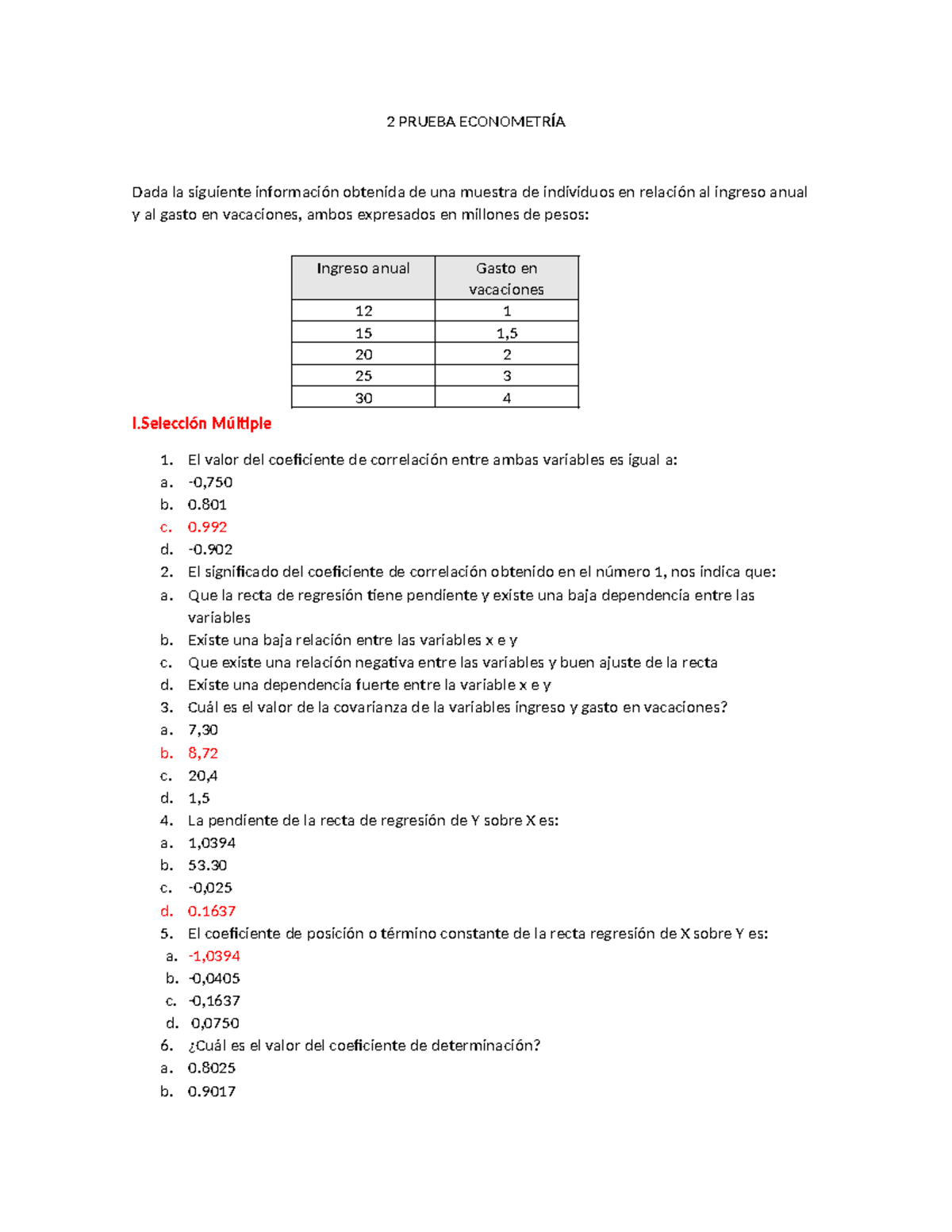 2 Prueba Econometría Pauta - 2 PRUEBA ECONOMETRÍA Dada la siguiente información obtenida de una ...