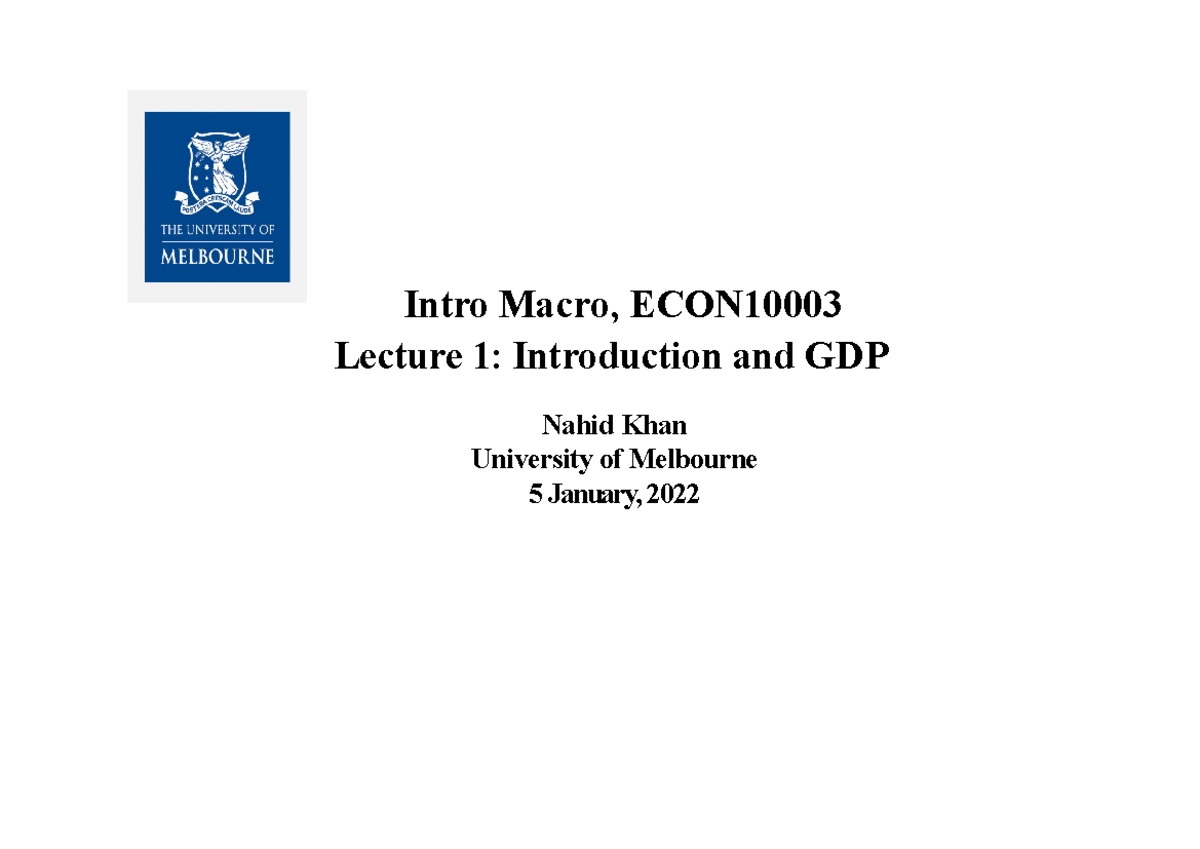 ECON10004 Introductory Macroeconomics Lecture 1 Slides (Annotated) - Intro Macro, ECON 10003 ...