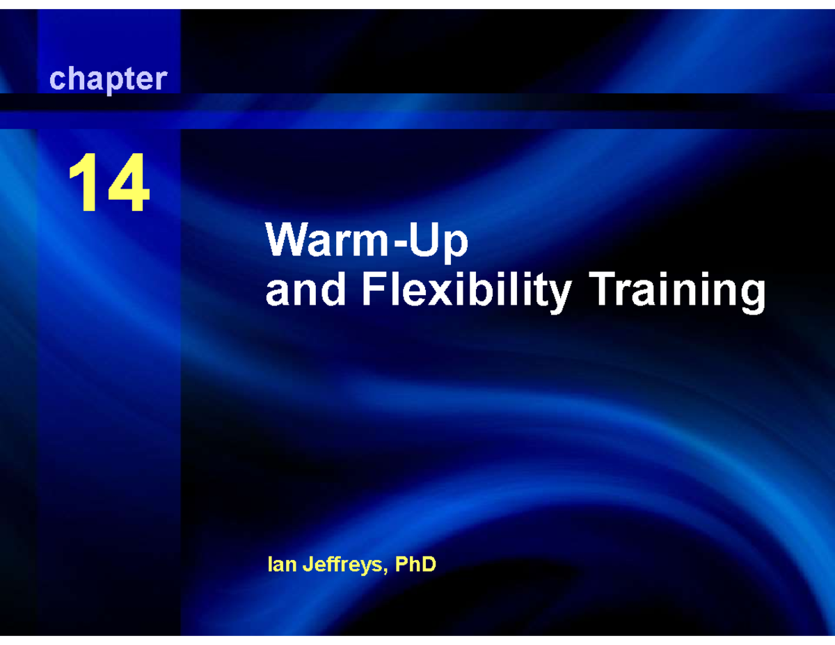 Kines 311 chapter 14 - Warm-Up and Stretching Ian Jeffreys, PhD chapter ...