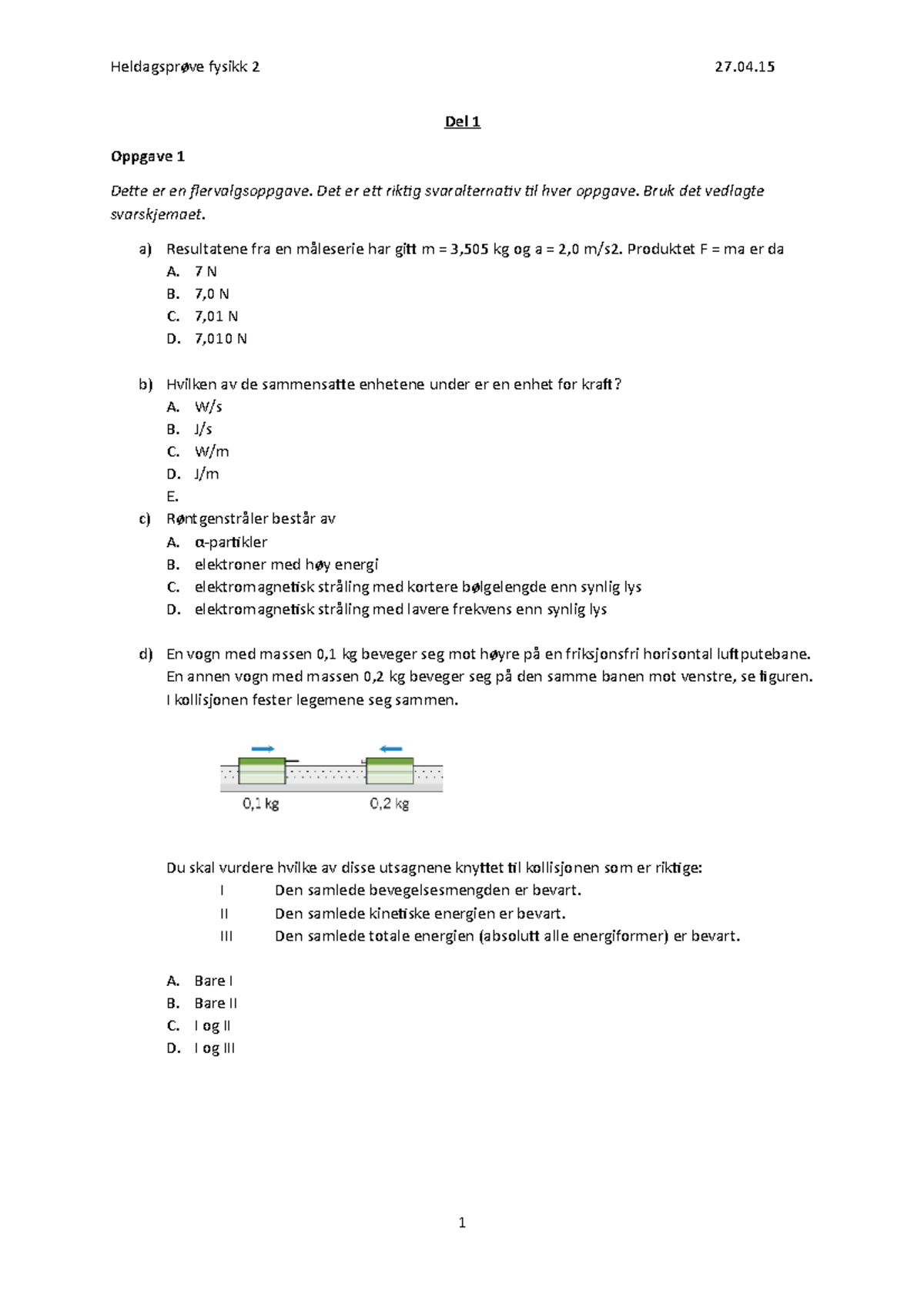 HDP V2015 _ Heldagsprøve i fysikk 2 - Del 1 Oppgave 1 Dette er en ...