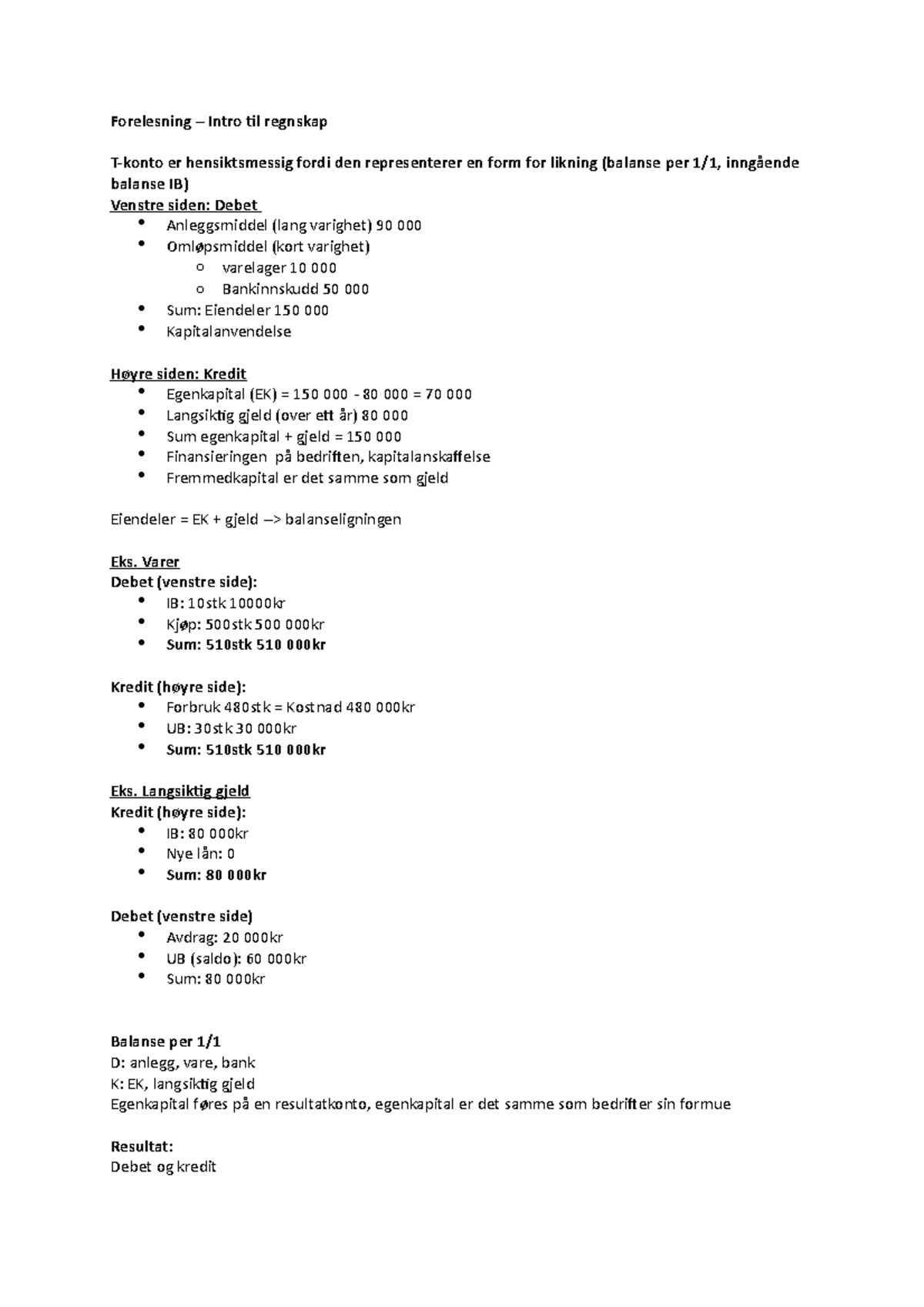 Forelesning 2 BØA - Forelesning – Intro til regnskap T-konto er hensiktsmessig fordi den - Studocu