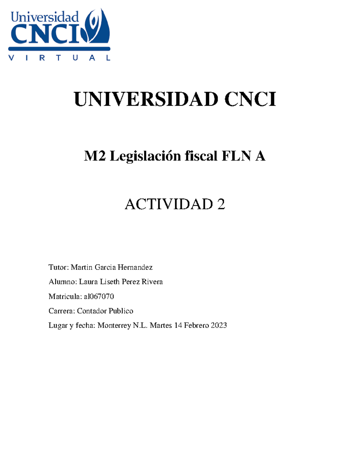 Act 2 L. fiscal - UNIVERSIDAD CNCI M2 Legislación fiscal FLN A ACTIVIDAD 2 Tutor: Martin Garcia ...