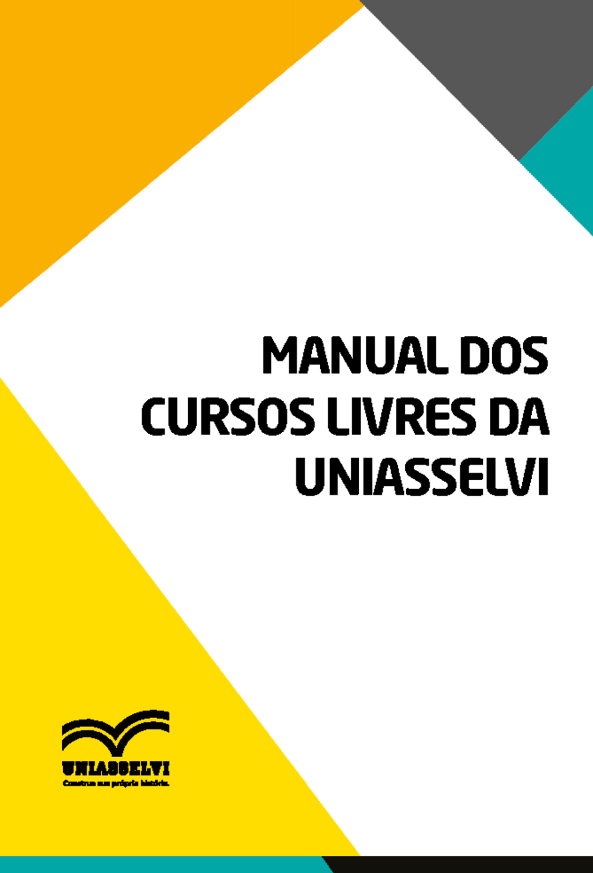 Manual dos cursos livres 2021 - MANUAL DOS CURSOS LIVRES DA UNIASSELVI Reitor: Prof. Hermínio ...