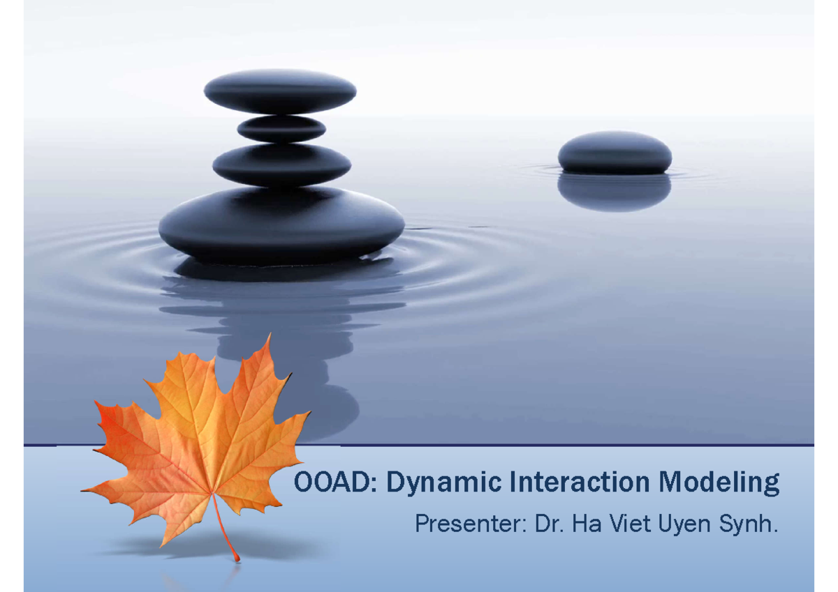 US OOAD 04a Dynamic Modeling - OOAD: Dynamic Interaction Modeling Presenter: Dr. Ha Viet Uyen ...