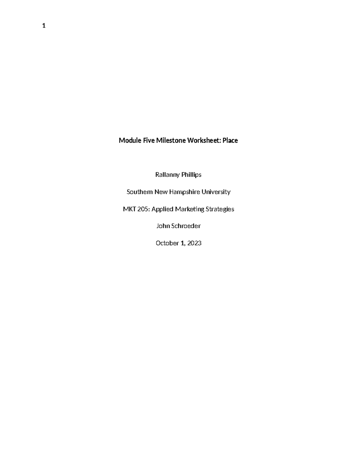 MKT205 Module Five Milestone - 1 Module Five Milestone Worksheet: Place Rallanny Phillips ...