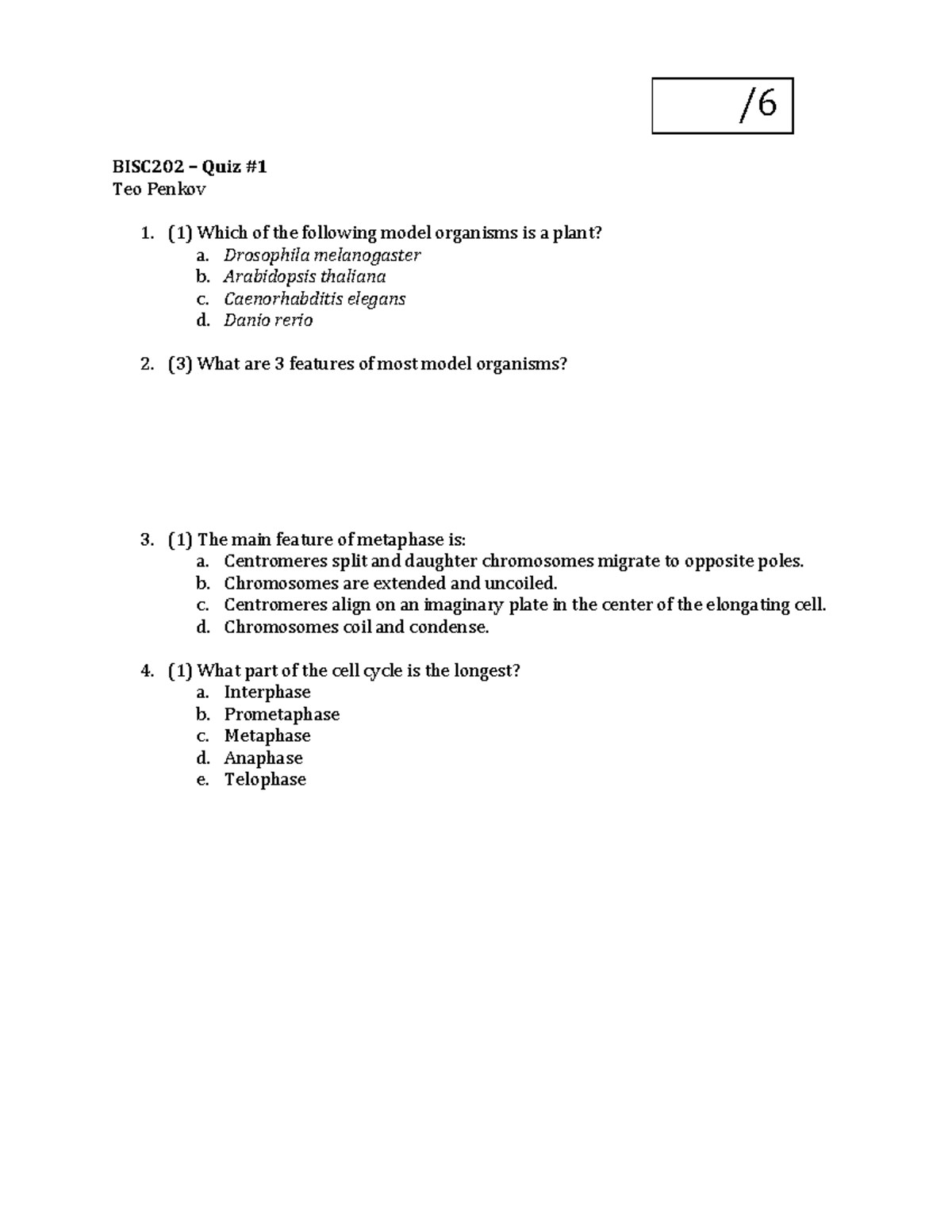 Quiz 1 2017, questions - /6 BISC202 – Quiz #1 Teo Penkov 1. (1) Which ...