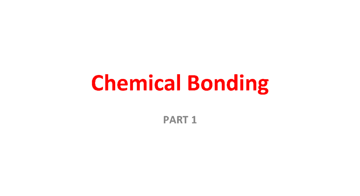 Chemical bonding 1 - Chemical Bonding PART 1 Chemical bonding The force ...
