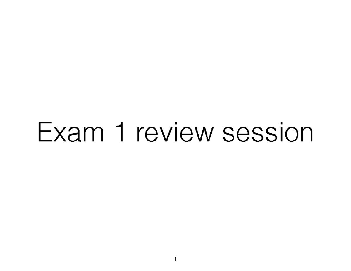 9. Review session for exam 1 - Exam 1 review session 1 Today I’ll do ...