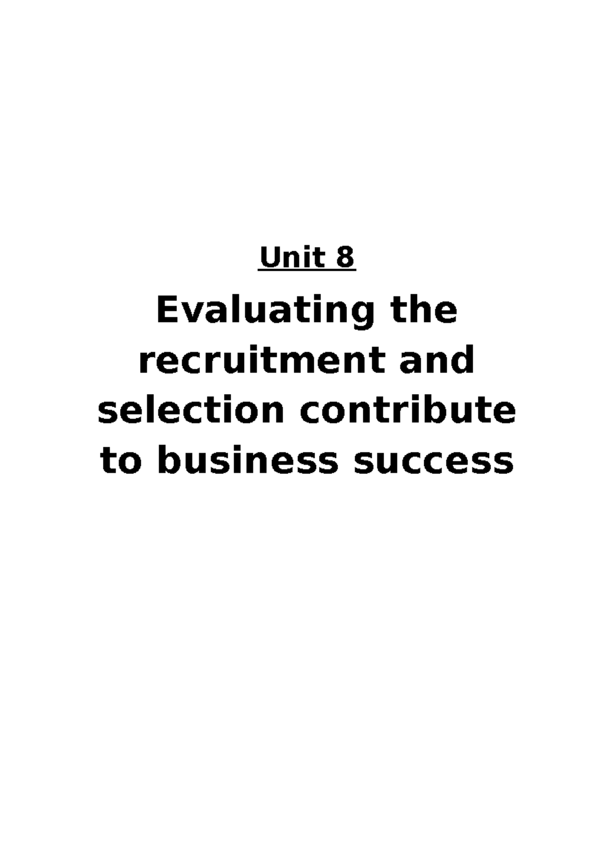unit 8 assignment 1 - Unit 8 Evaluating the recruitment and selection contribute to business ...