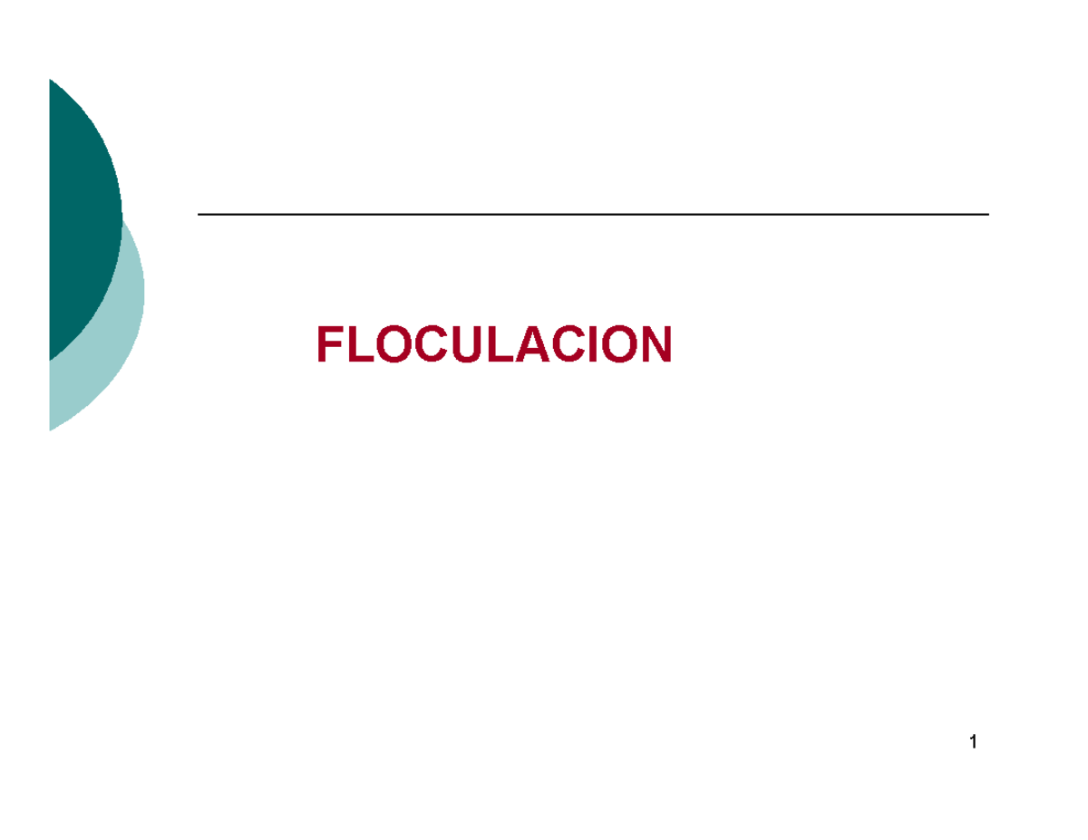 06 Floculacion - FLOCULACION 1 FLOCULACION Se define como el proceso de ...