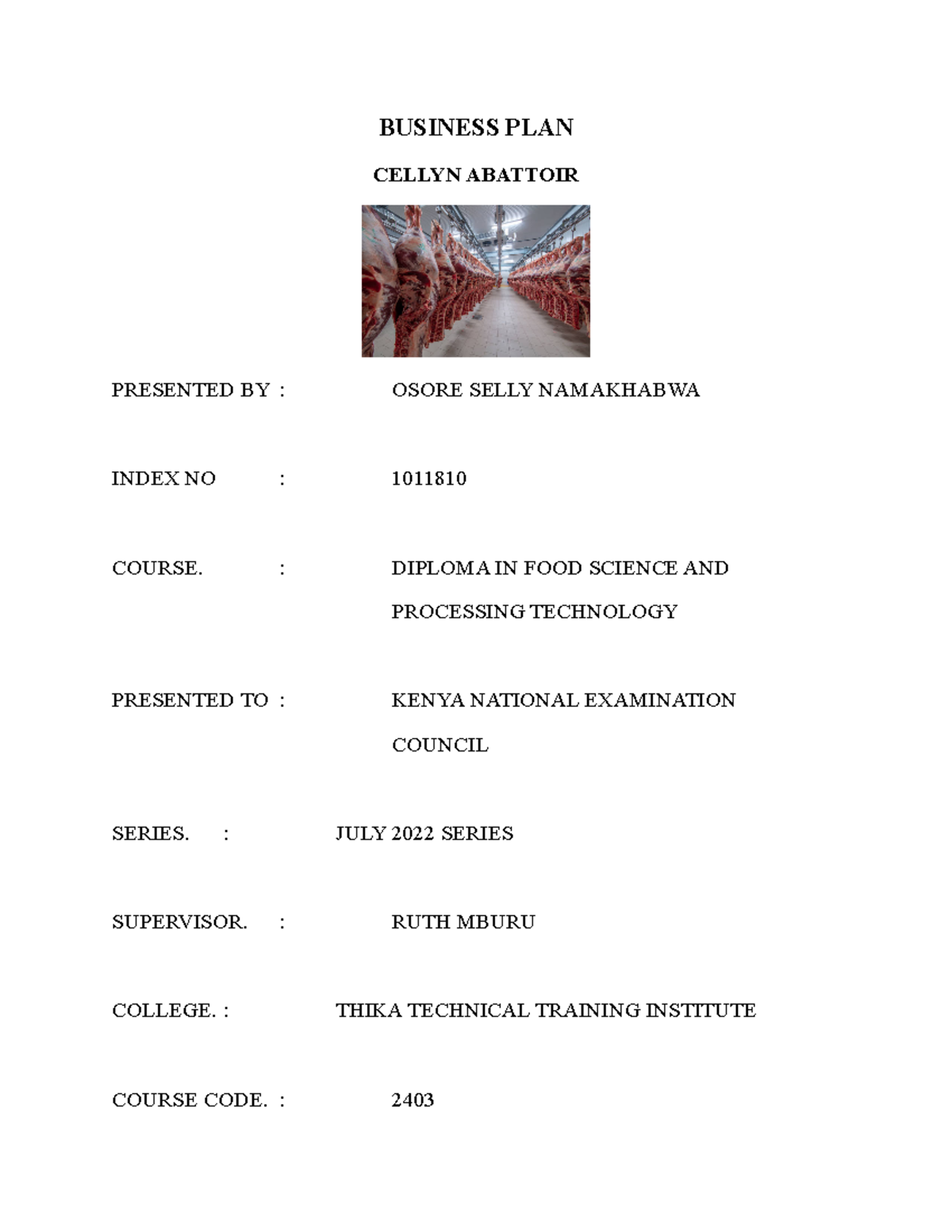 1011810 bs plan full meat - BUSINESS PLAN CELLYN ABATTOIR PRESENTED BY : OSORE SELLY NAMAKHABWA ...
