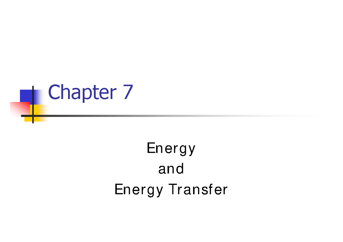 7 Energy and Energy Transfer - ####### Chapter 7 Energy and Energy Transfer Consider a constant ...