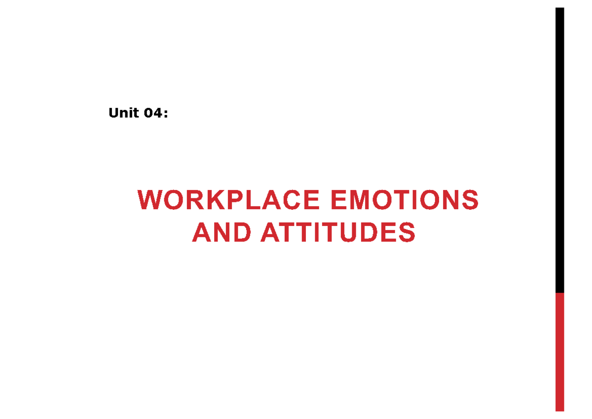 Unit04 Emmotion, Job satitsfaction - WORKPLACE EMOTIONS AND ATTITUDES ...