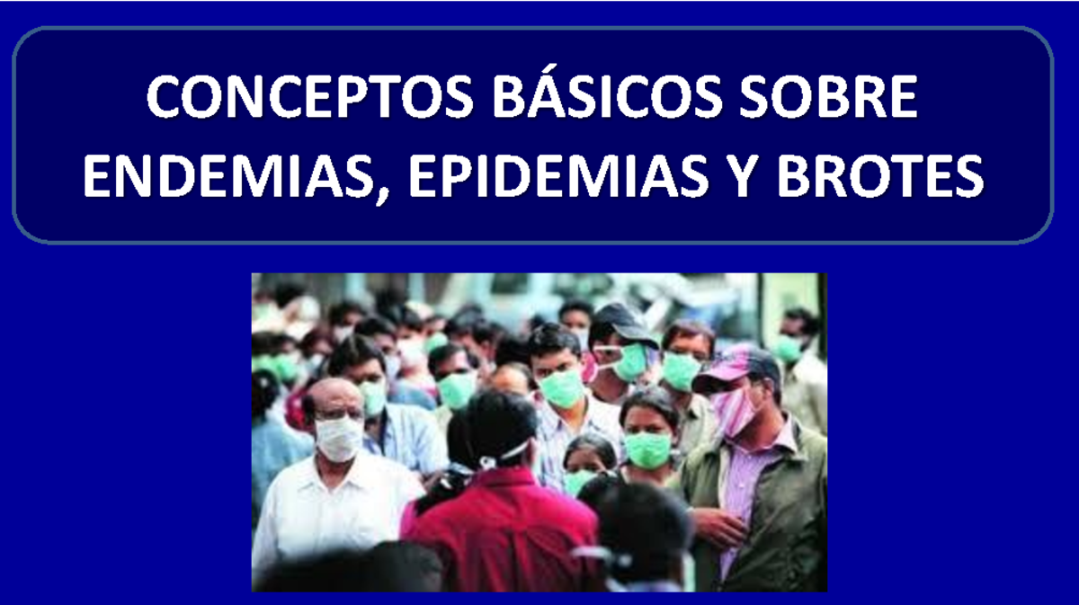 1- Conceptos Basicos Sobre Endemias, Epidemias Y Brotes - CONCEPTOS ...