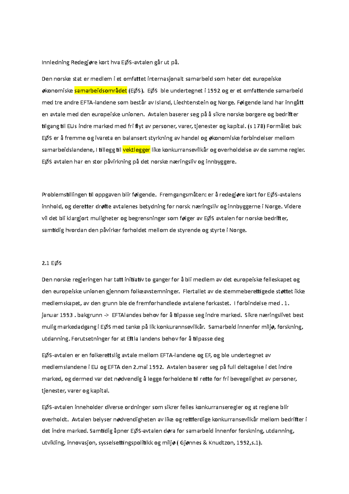 POL1002 semesteroppgave - Innledning Redegjøre kort hva EØS-avtalen går ut på. Den norske stat ...