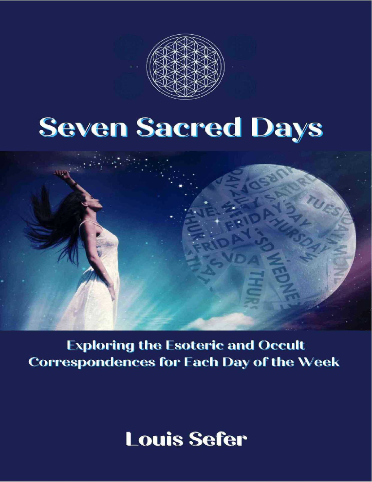 Seven Sacred Days by Louis Sefer - Copyright Notice Copyright © 2023 ...
