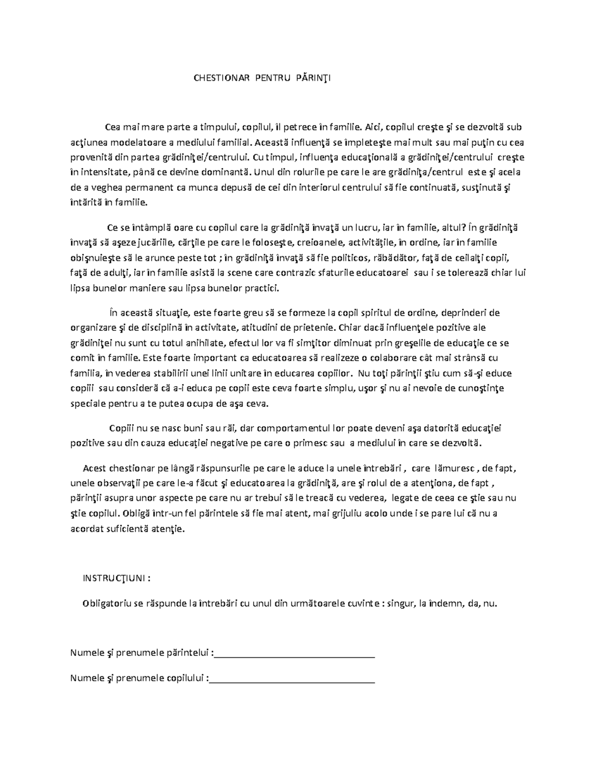 Ilide - CHESTIONAR PENTRU PĂRINŢI - CHESTIONAR PENTRU PĂRINŢI Cea mai ...