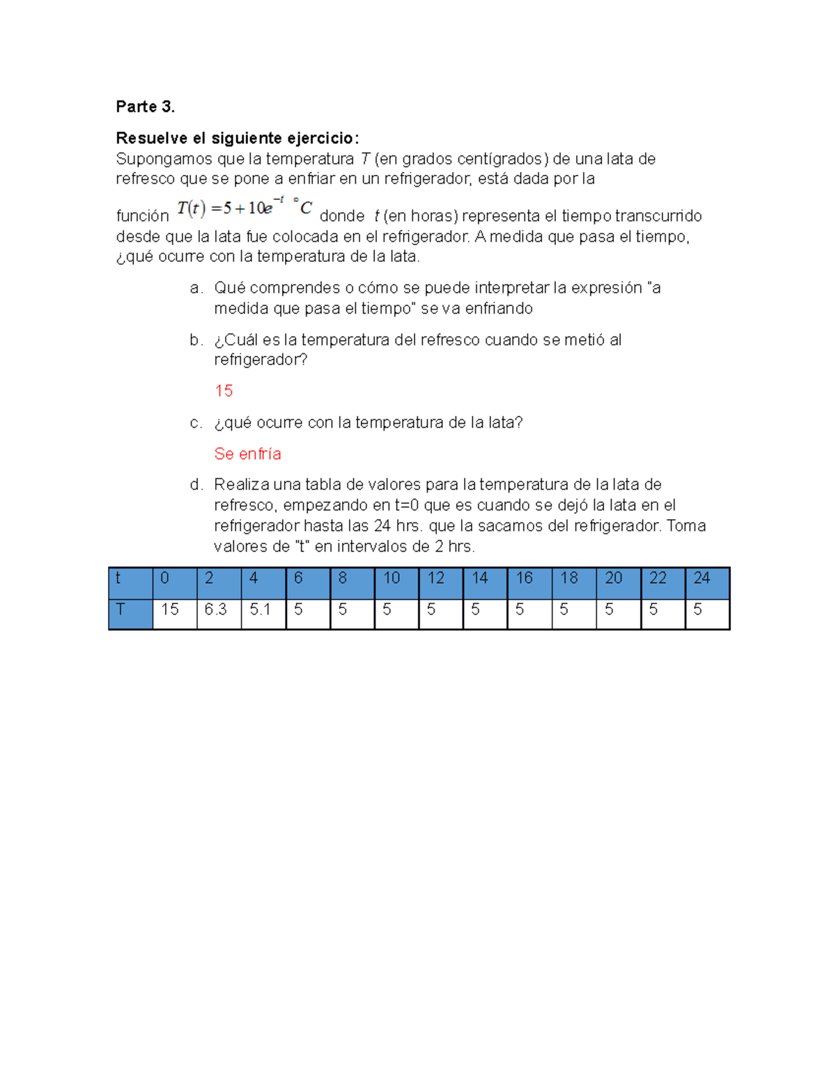 Act 2 mate parte 3 - Parte 3. Resuelve el siguiente ejercicio: Supongamos que la temperatura T ...