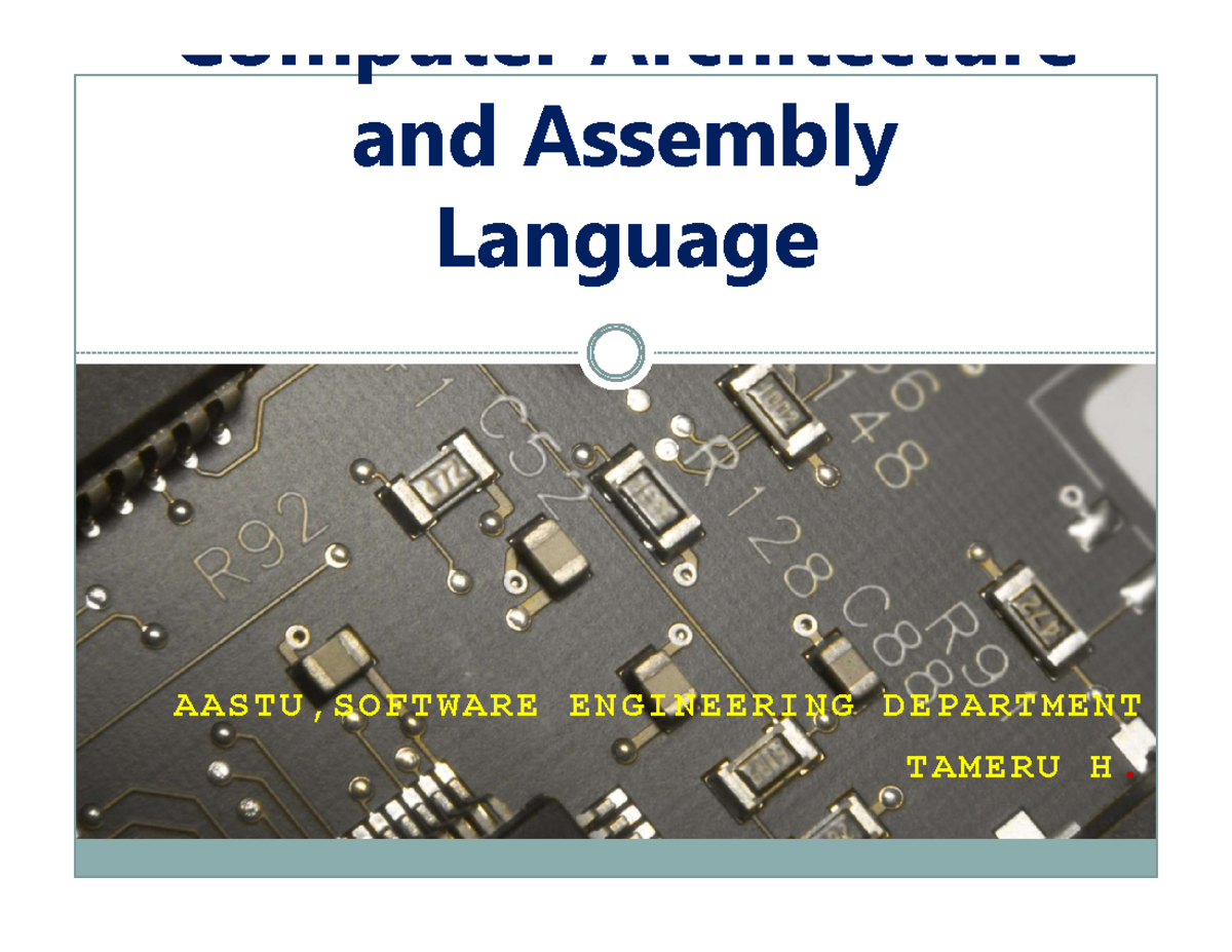 basics of computer - AASTU,SOFTWARE ENGINEERING DEPARTMENT TAMERU H. Computer Architecture and ...