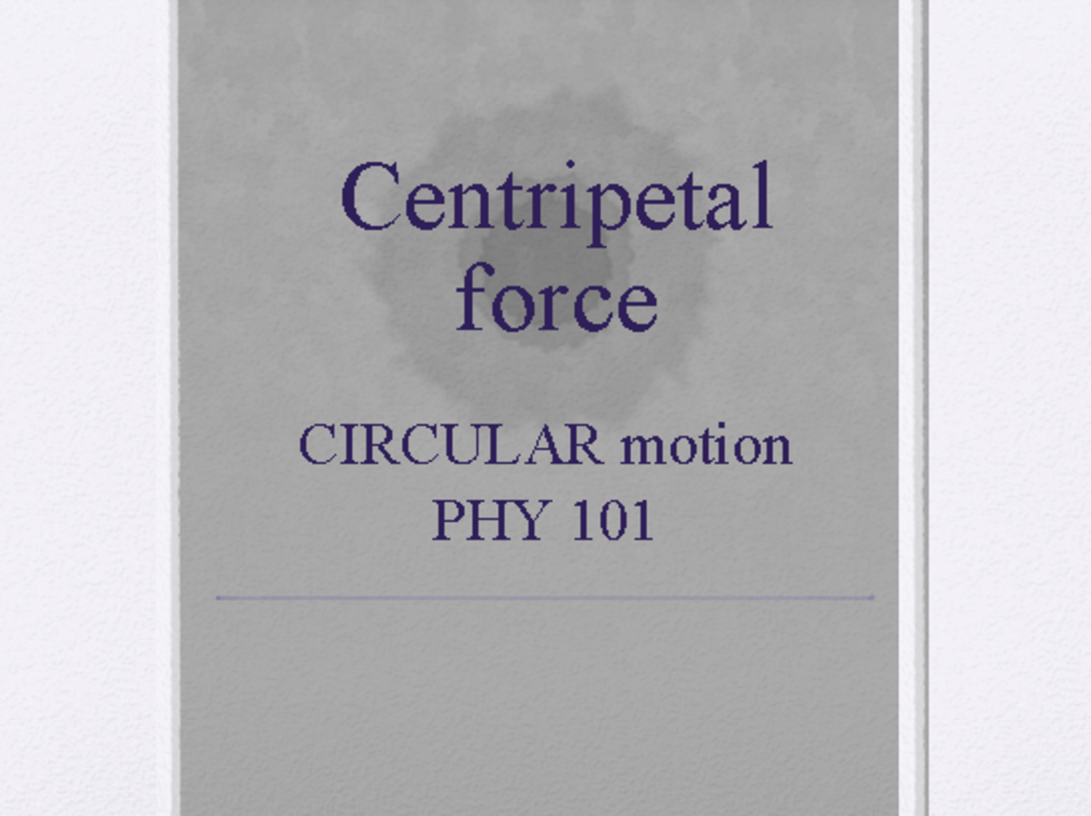 PHY 101 Ch 6 - Chapter 6: centripetal force. Dr. Mohottala UHart. Heavily annotated lecture ...
