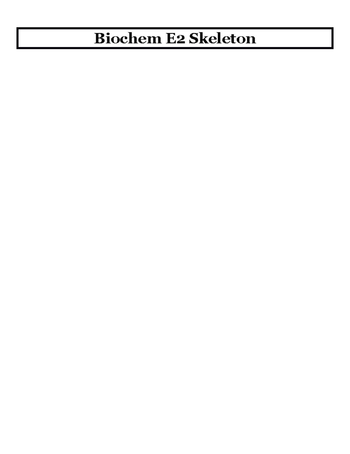 Biochem E 2 Skeleton - exam 2 outline - Biochem E2 Skeleton RBox [10 ...