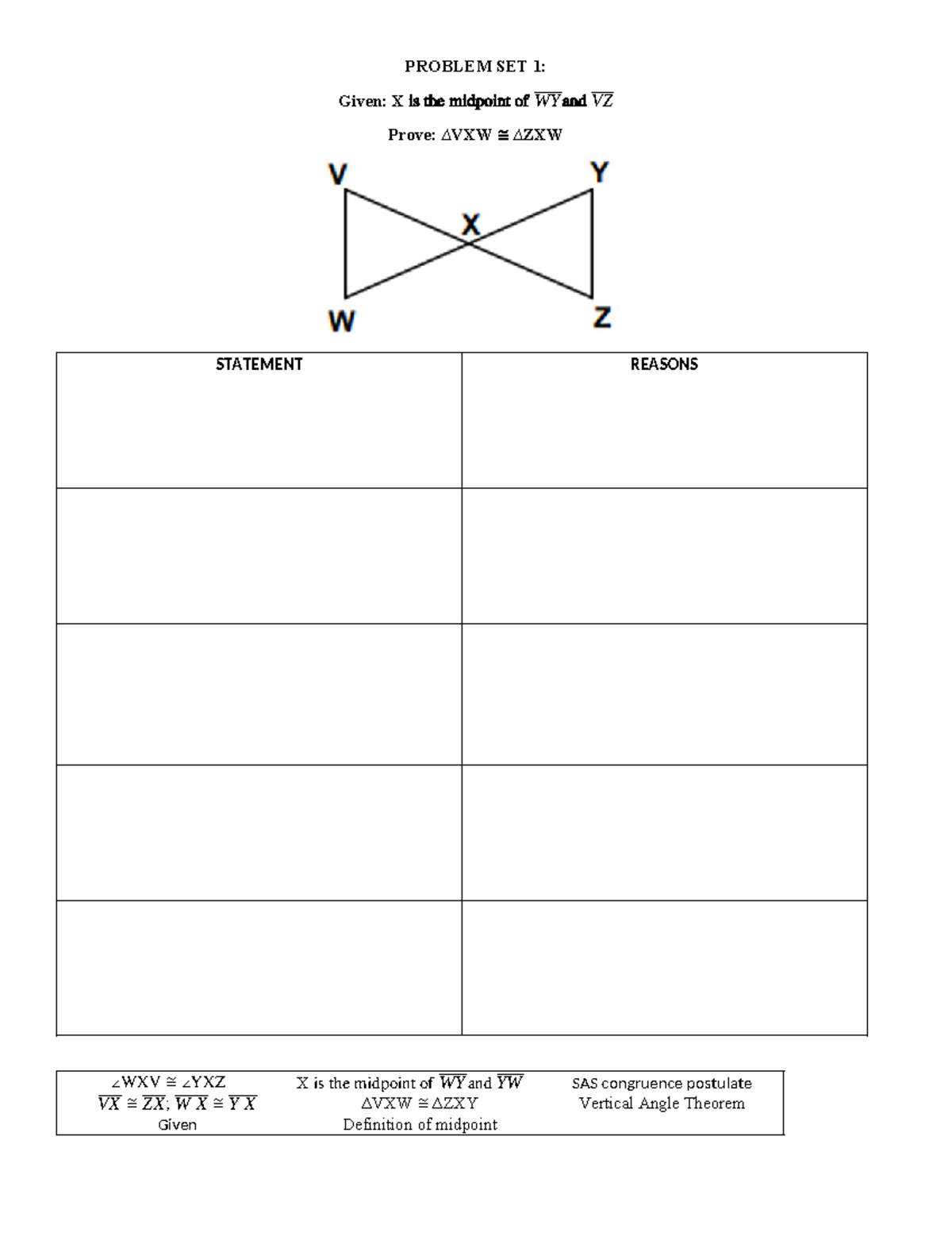 Problem SET 1 - Given: X is the midpoint of WY and VZ Prove: ∆VXW ≅ ∆ ...