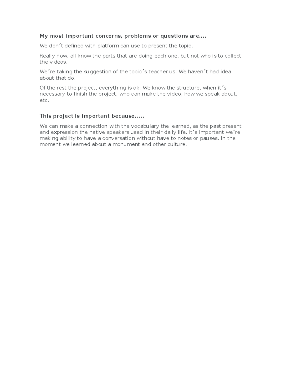 My most important concerns - ... We don ́t defined with platform can ...
