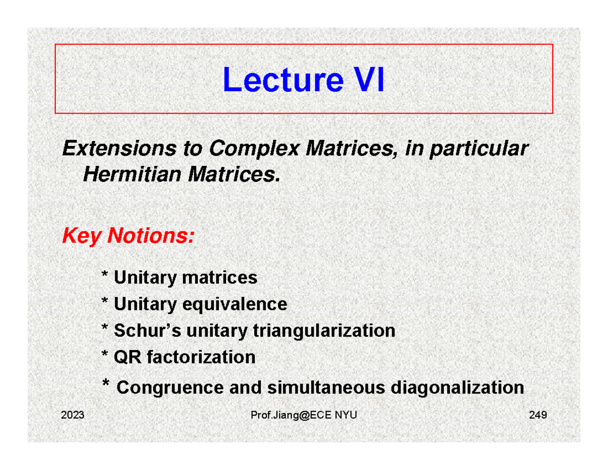 Lecture 6-EL5253 - 2023 Prof@ECE NYU Lecture VI Extensions to Complex Matrices, in particular ...