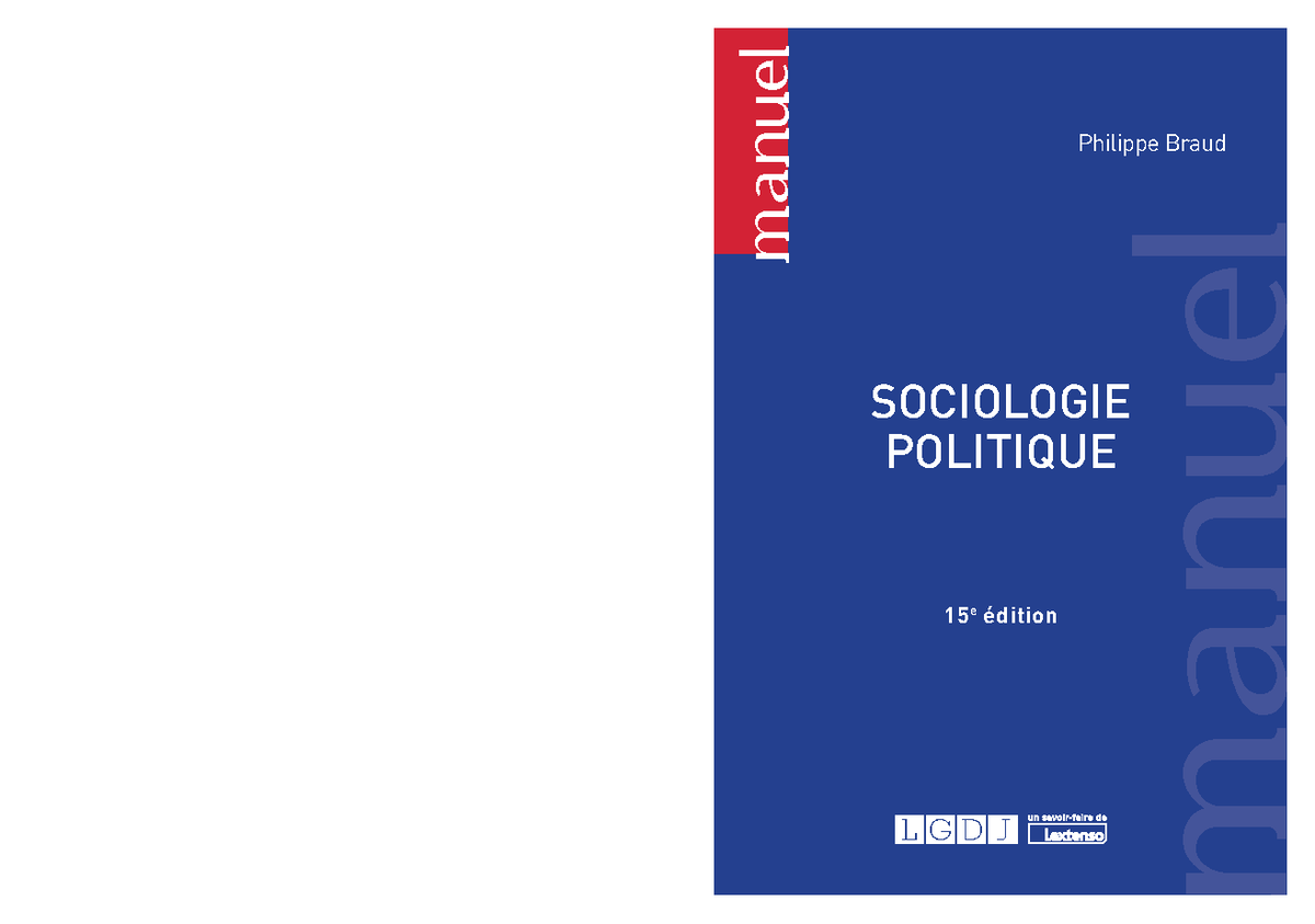 Sociologie politique - Sociologie politique Philippe Braud manuel 15 e édition © 2022, LGDJ ...