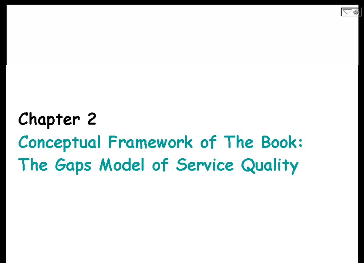 Sm ch2 - Academy - Chapter 2 Conceptual Framework of The Book: The Gaps Model of Service Quality ...