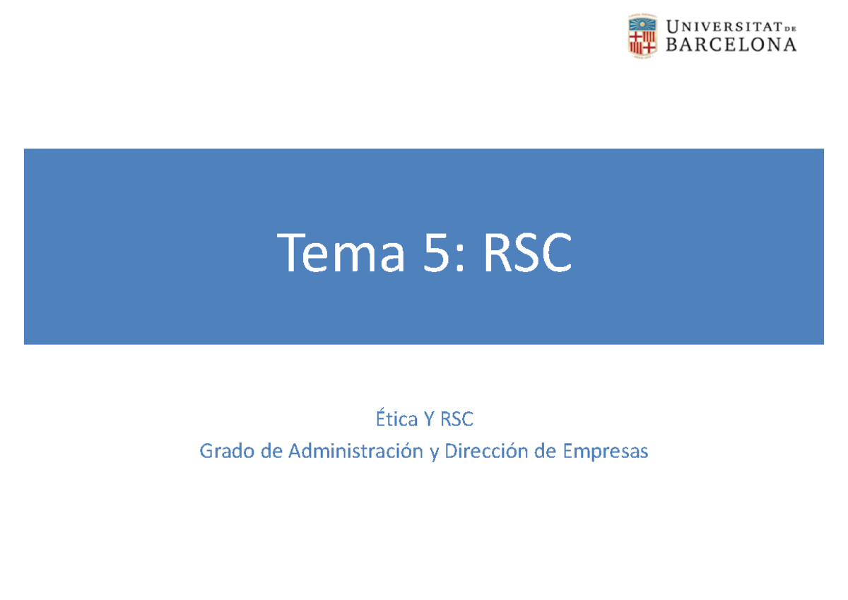 Tema 5 - Apuntes RSC - Tema 5: RSC Ética Y RSC Grado de Administración ...
