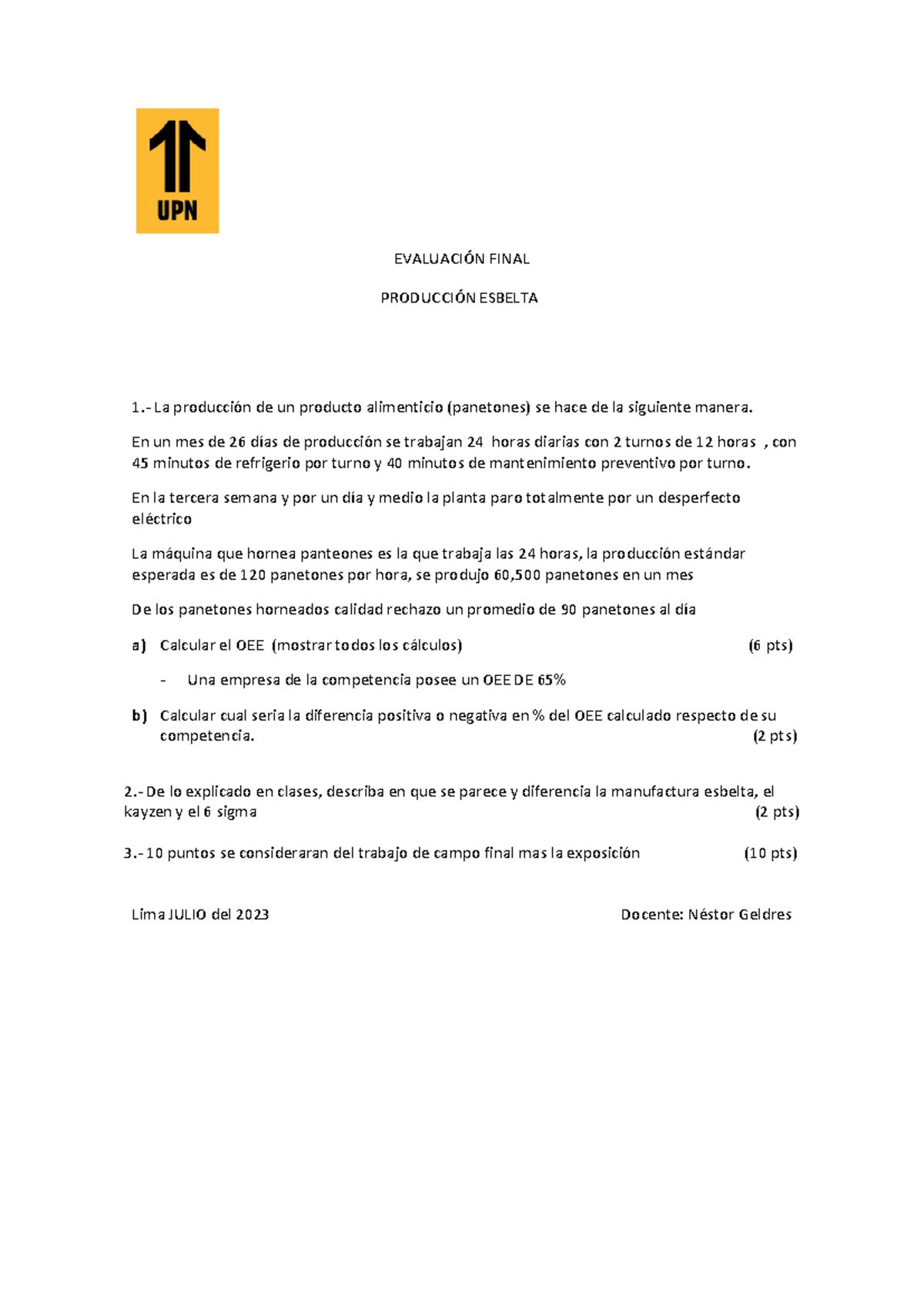 Evaluación Final - examen - EVALUACI”N FINAL PRODUCCI”N ESBELTA 1.- La producciÛn de un producto ...
