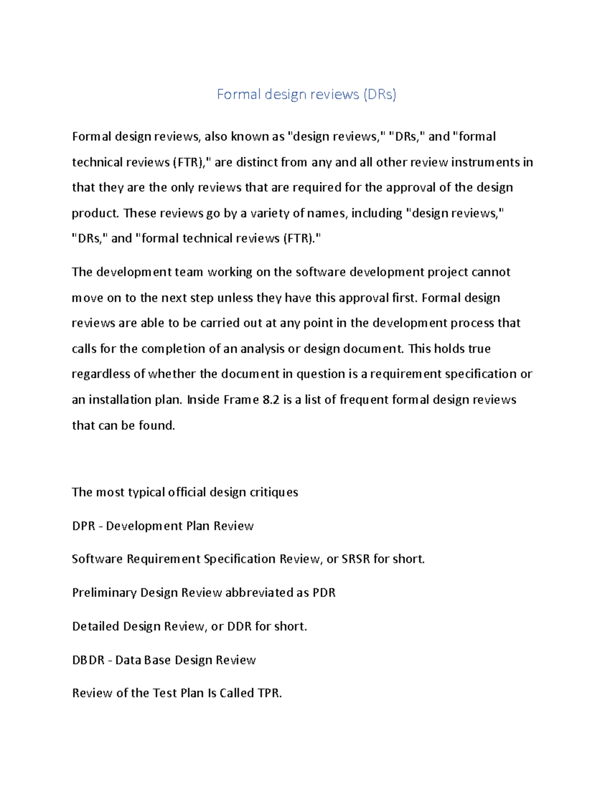 Formal design reviews - These reviews go by a variety of names ...