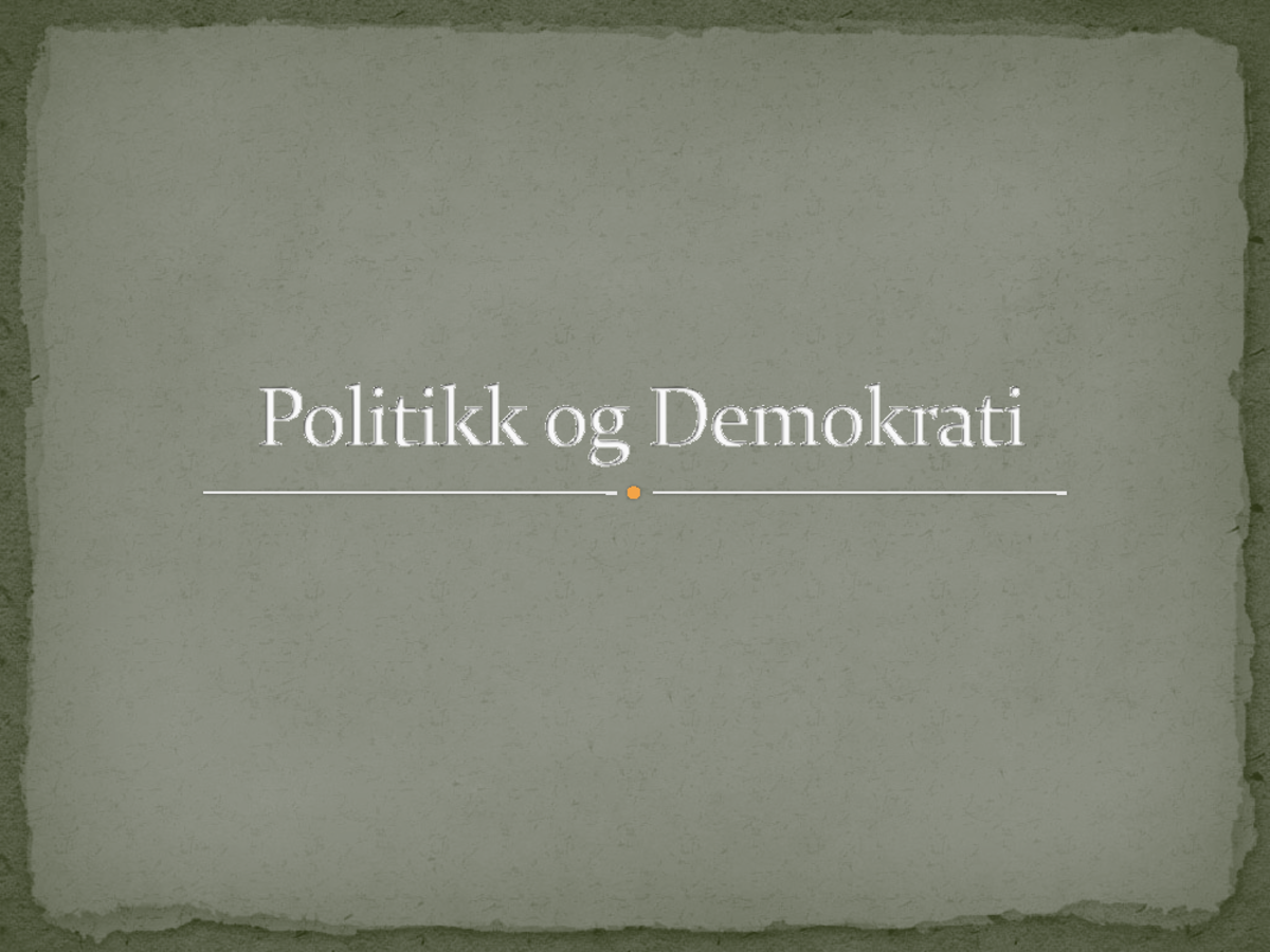 Summary, Politikk-og-demokrati, Demokrati - Hva er et demokrati ...
